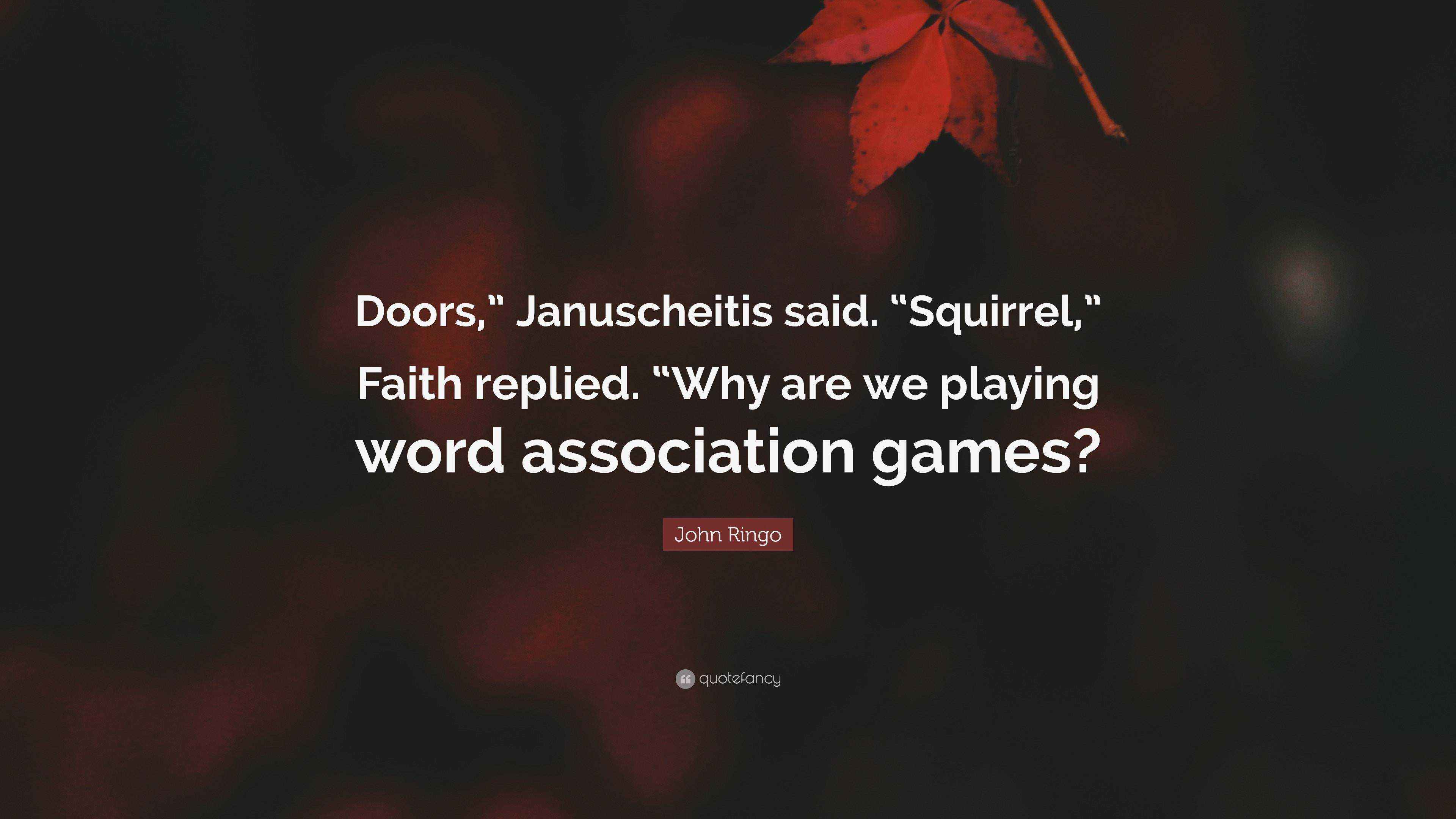 John Ringo Quote: “Doors,” Januscheitis said. “Squirrel,” Faith replied ...