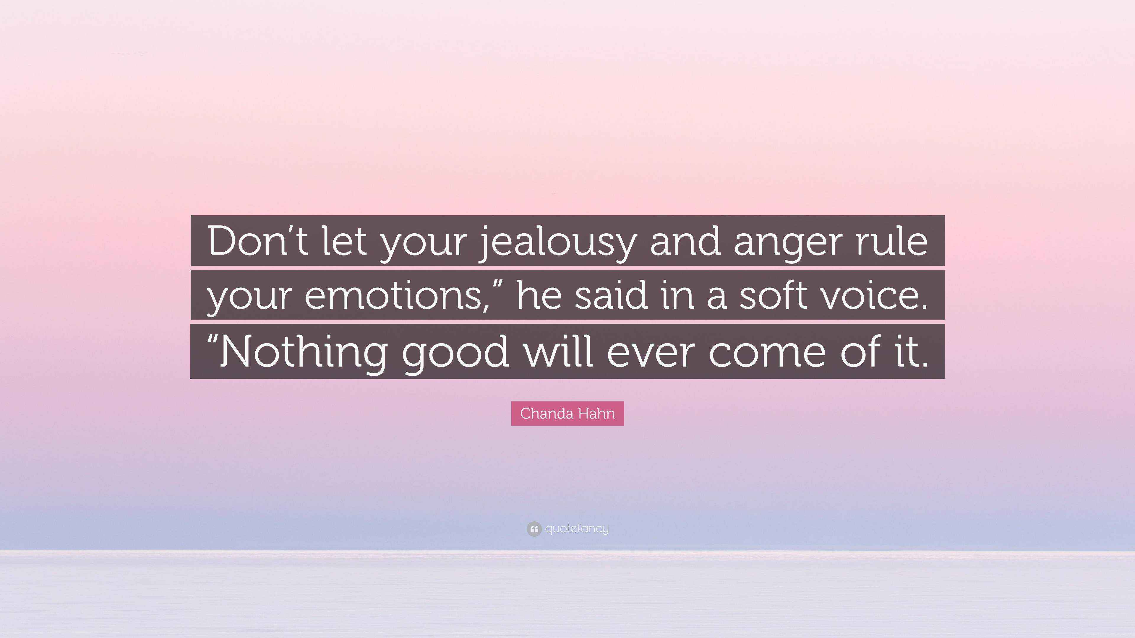 Chanda Hahn Quote: “Don’t let your jealousy and anger rule your ...