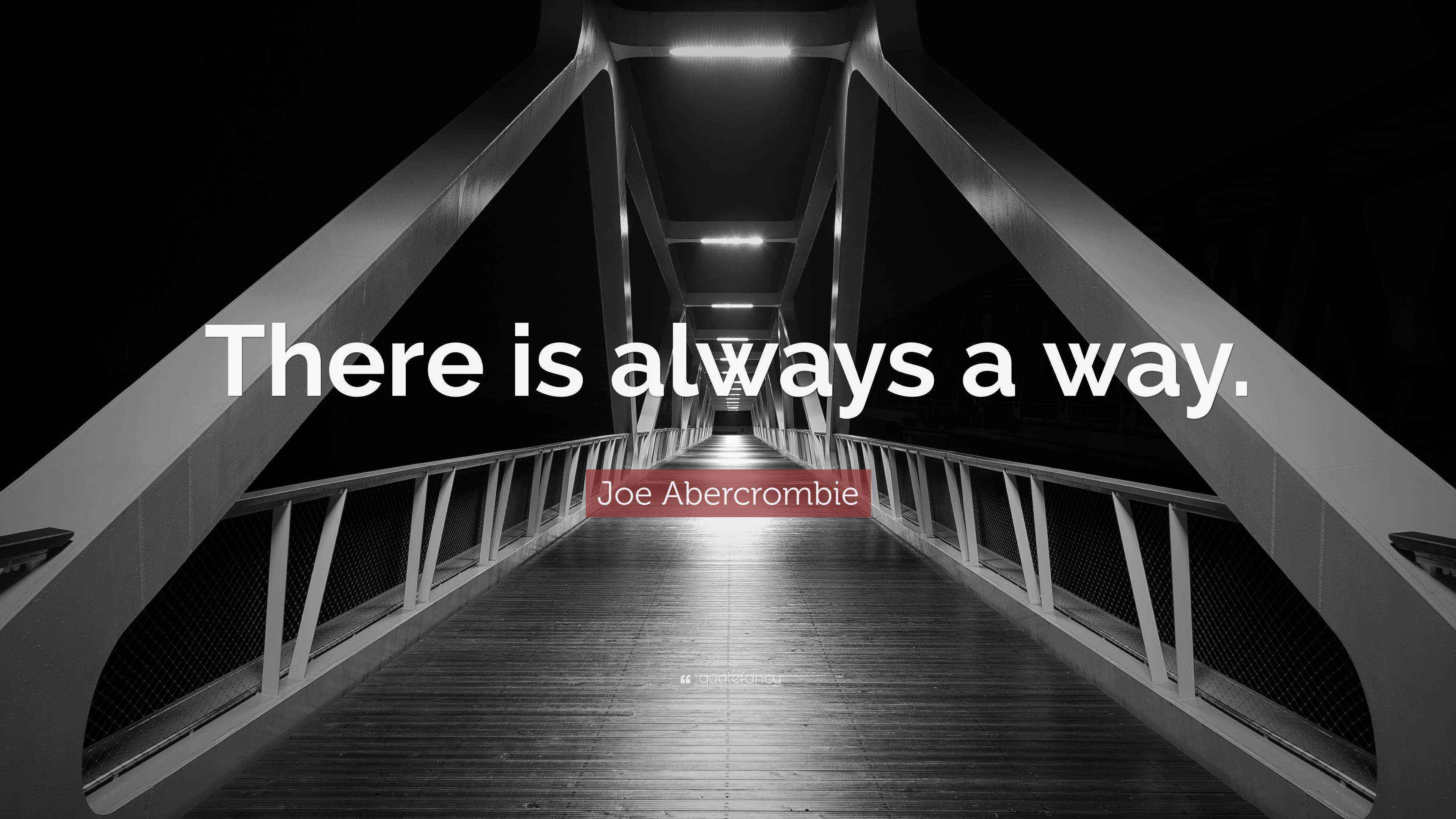 Joe Abercrombie Quote: “There is always a way.”