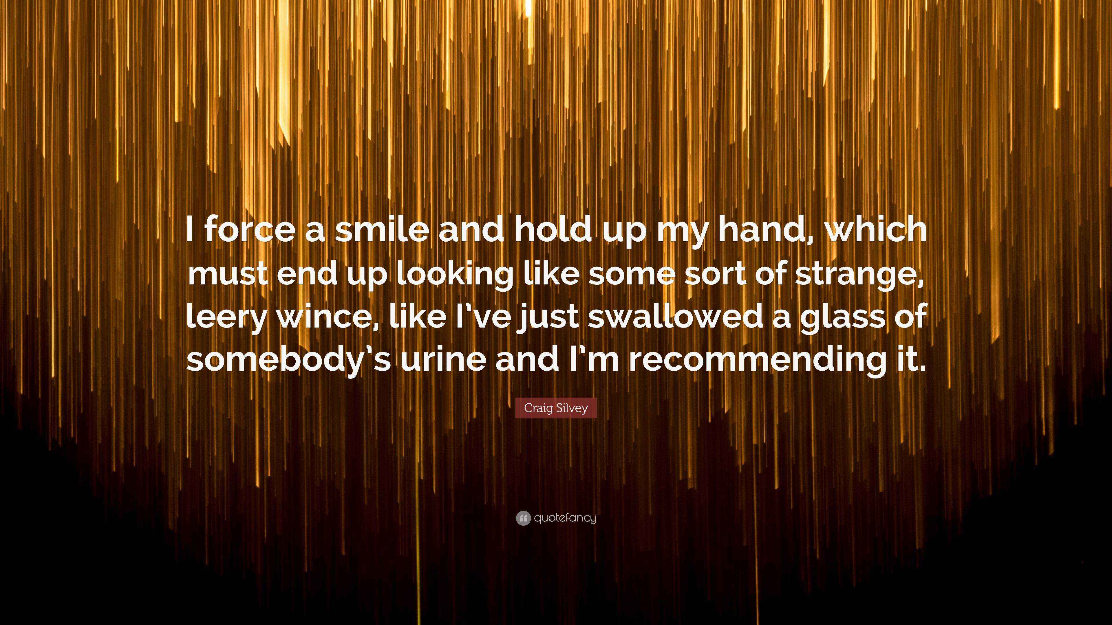 Craig Silvey Quote: “I force a smile and hold up my hand, which must ...