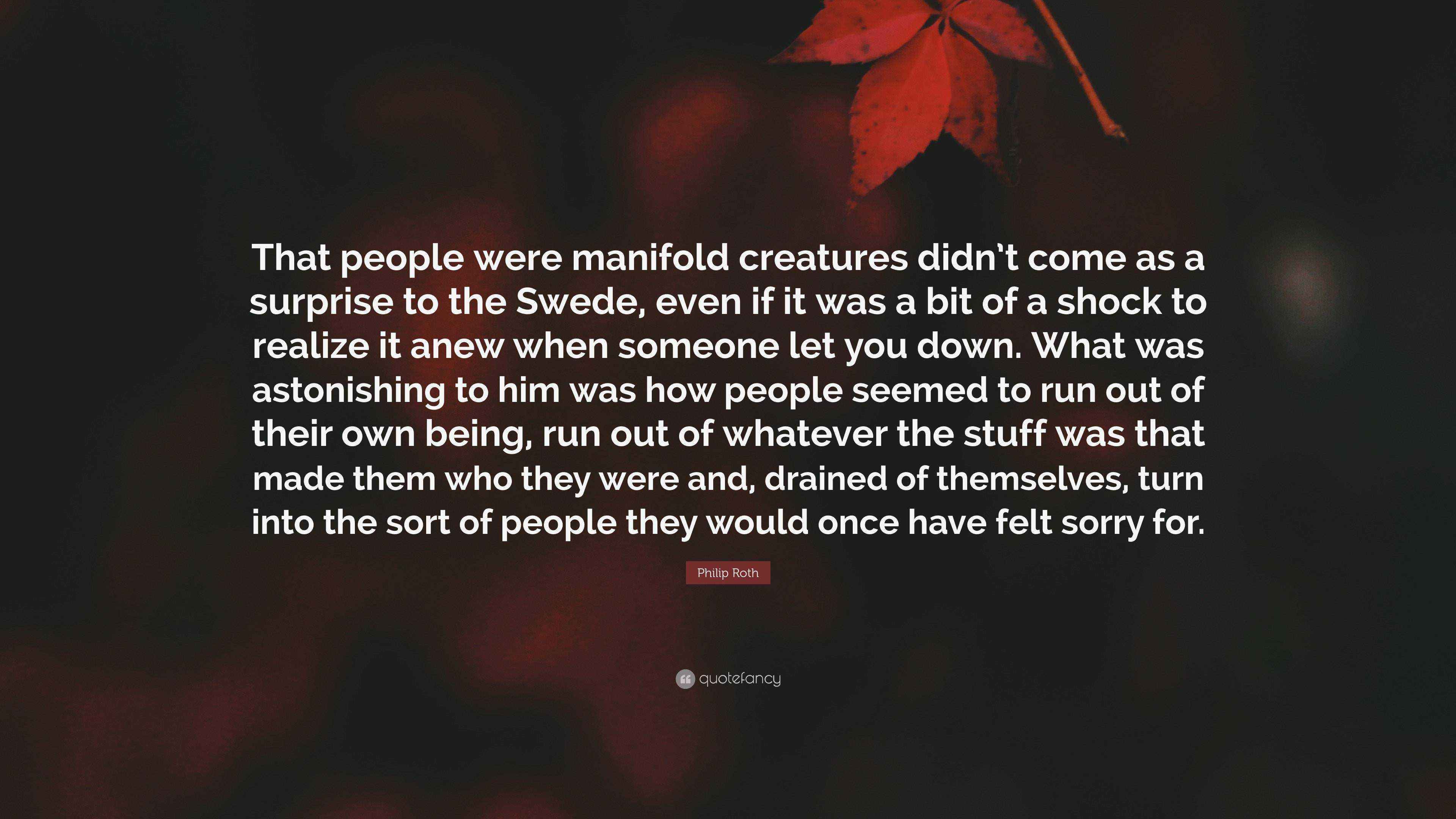 Philip Roth Quote: “That people were manifold creatures didn’t come as ...