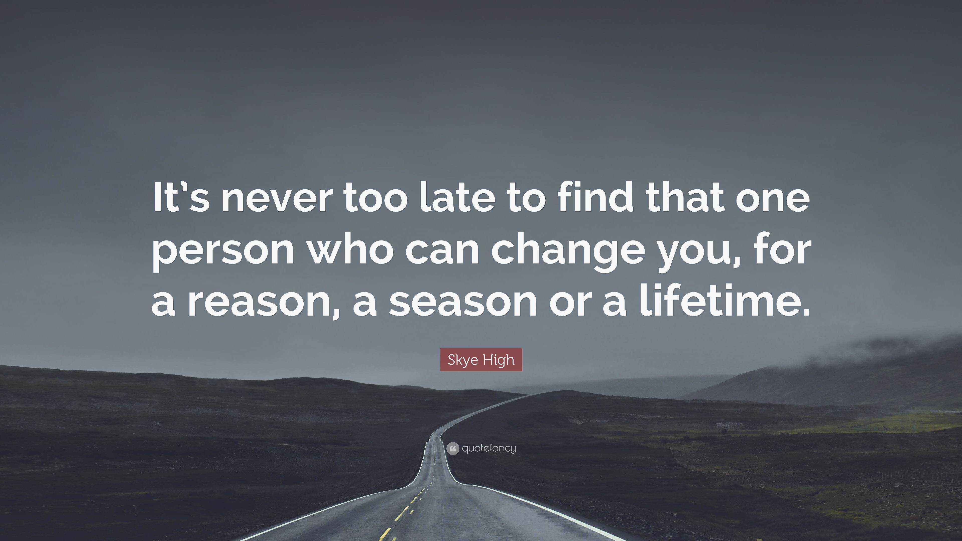 Skye High Quote: “It’s never too late to find that one person who can ...