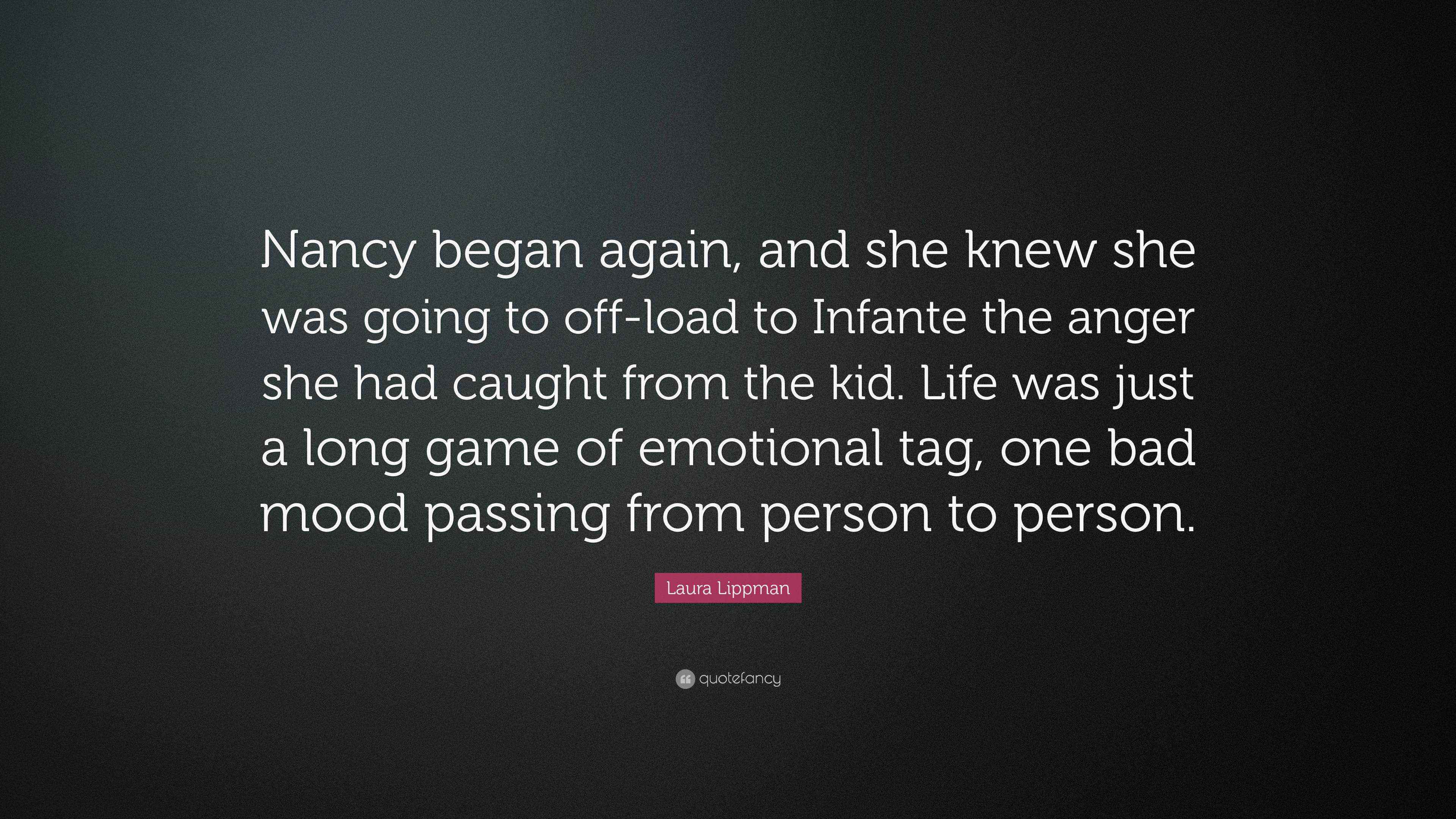 Laura Lippman Quote: “Nancy began again, and she knew she was going to ...