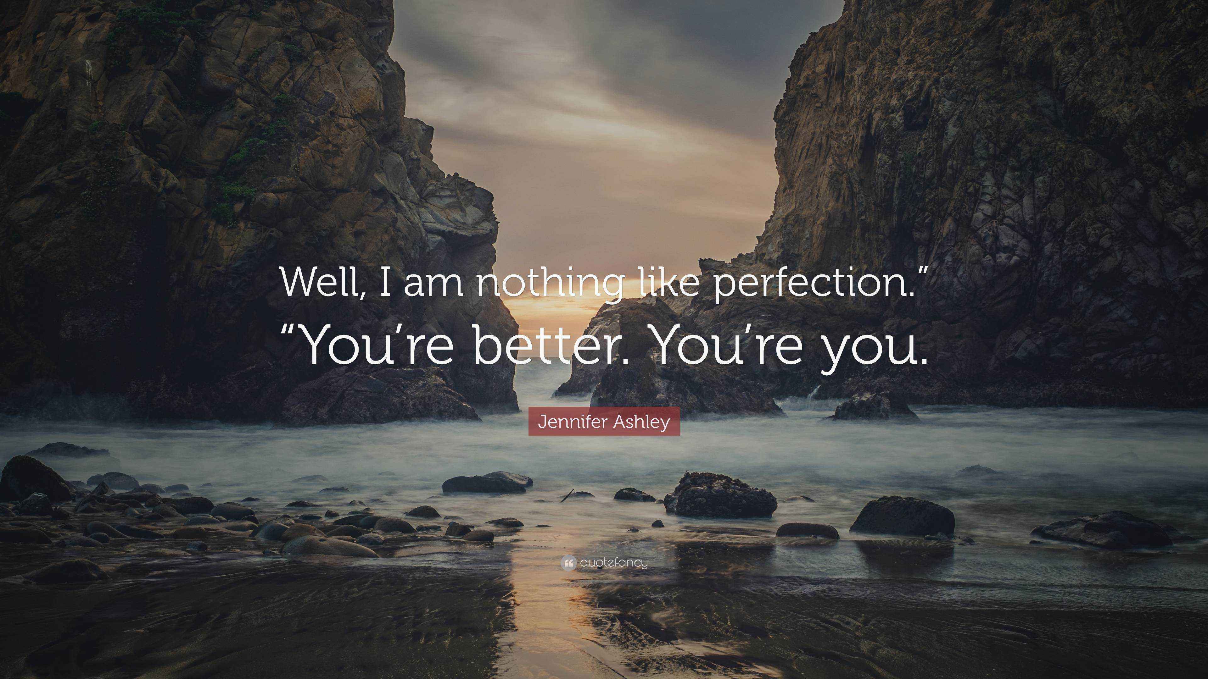 Jennifer Ashley Quote: “Well, I am nothing like perfection.” “You’re ...