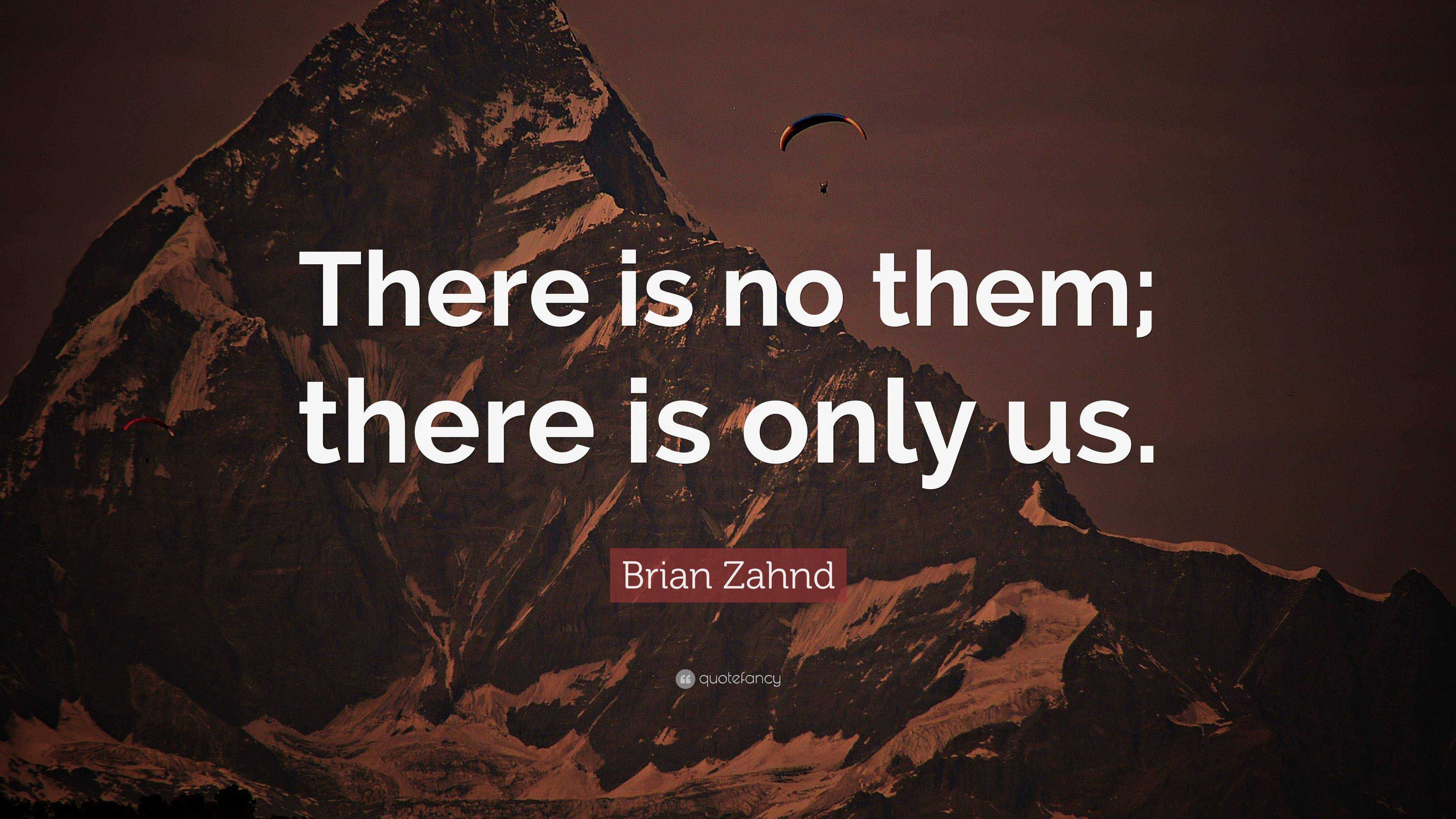 Brian Zahnd Quote: “There is no them; there is only us.”