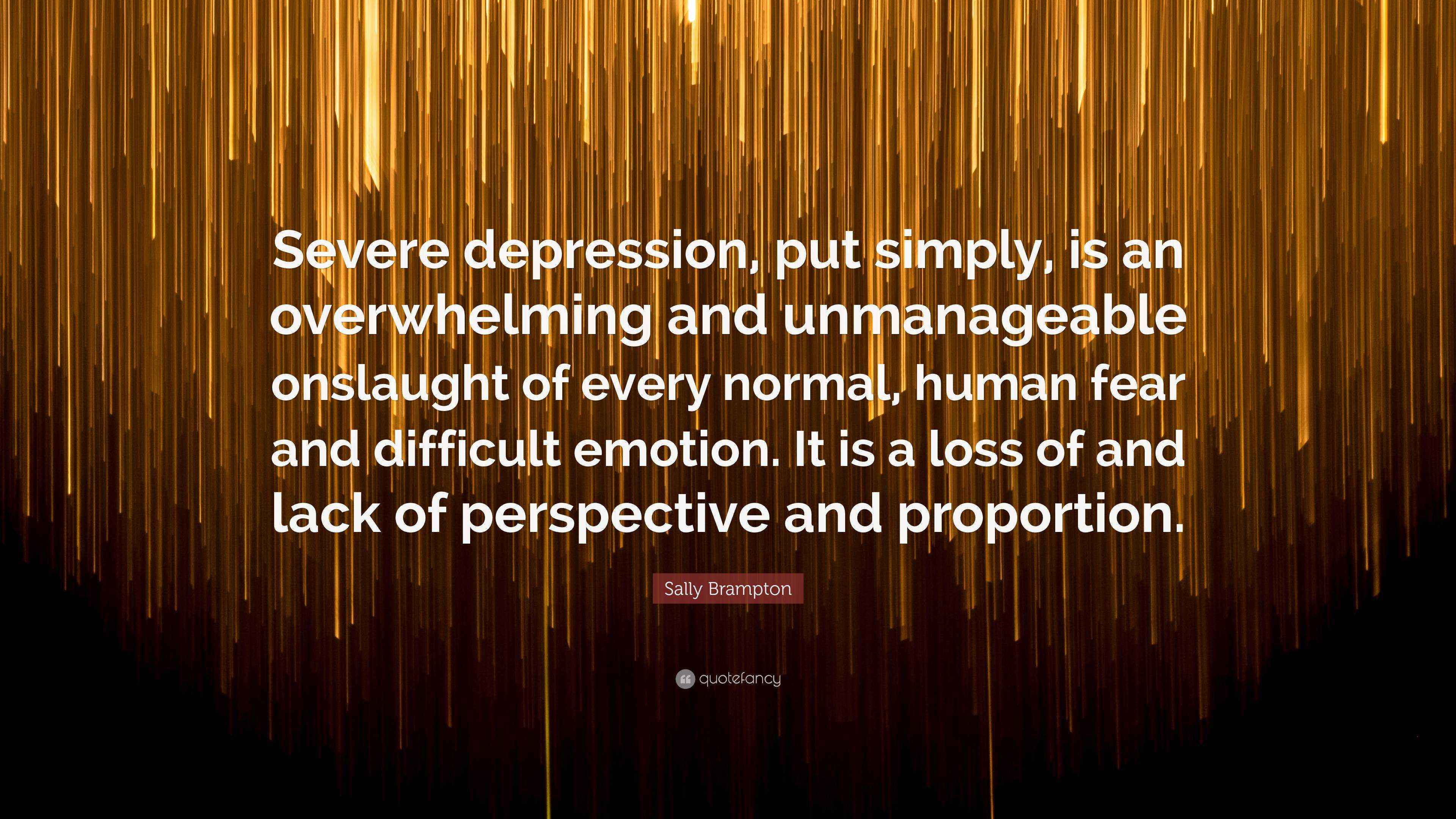 Sally Brampton Quote: “Severe depression, put simply, is an ...