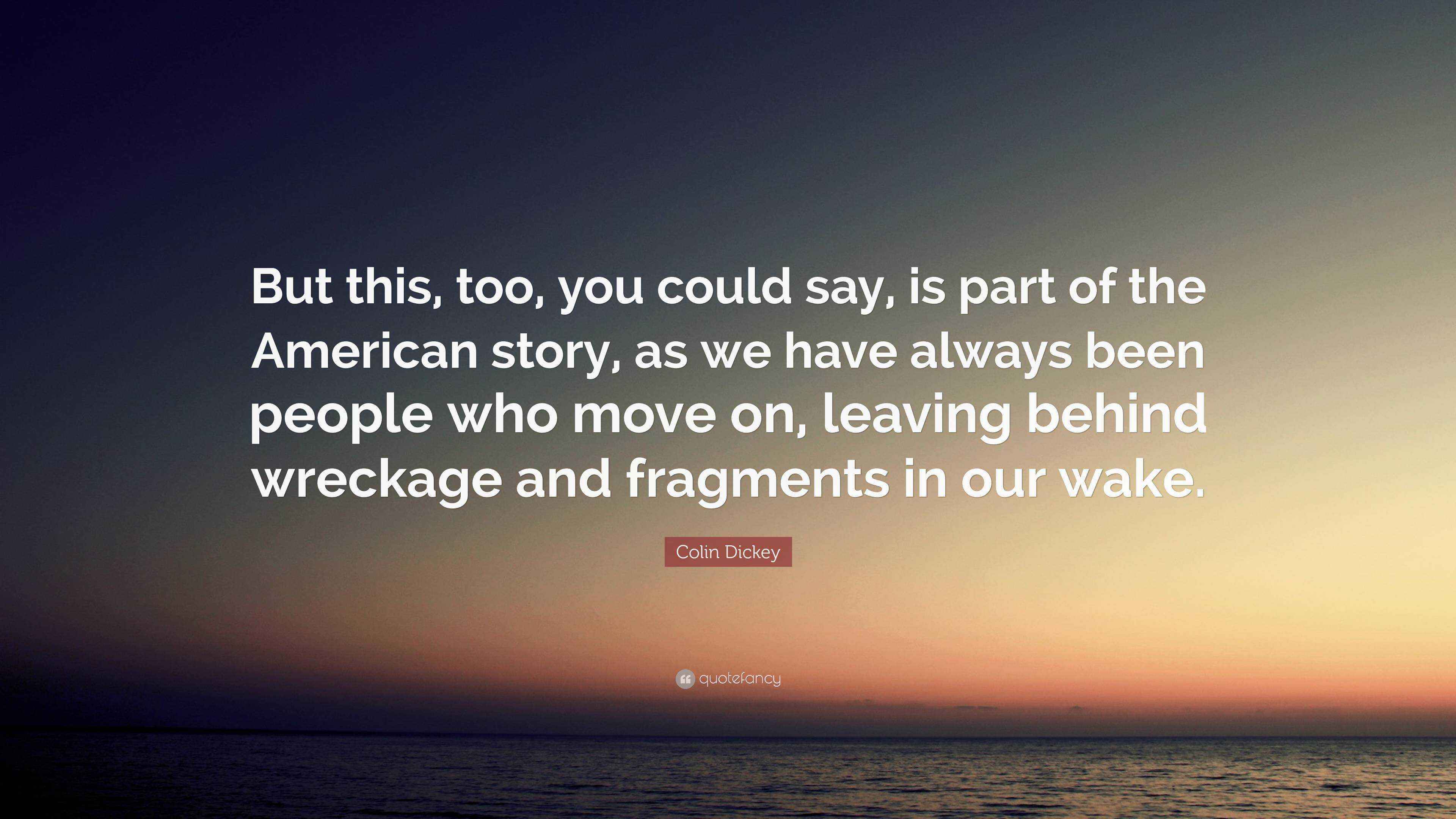 Colin Dickey Quote: “But this, too, you could say, is part of the ...