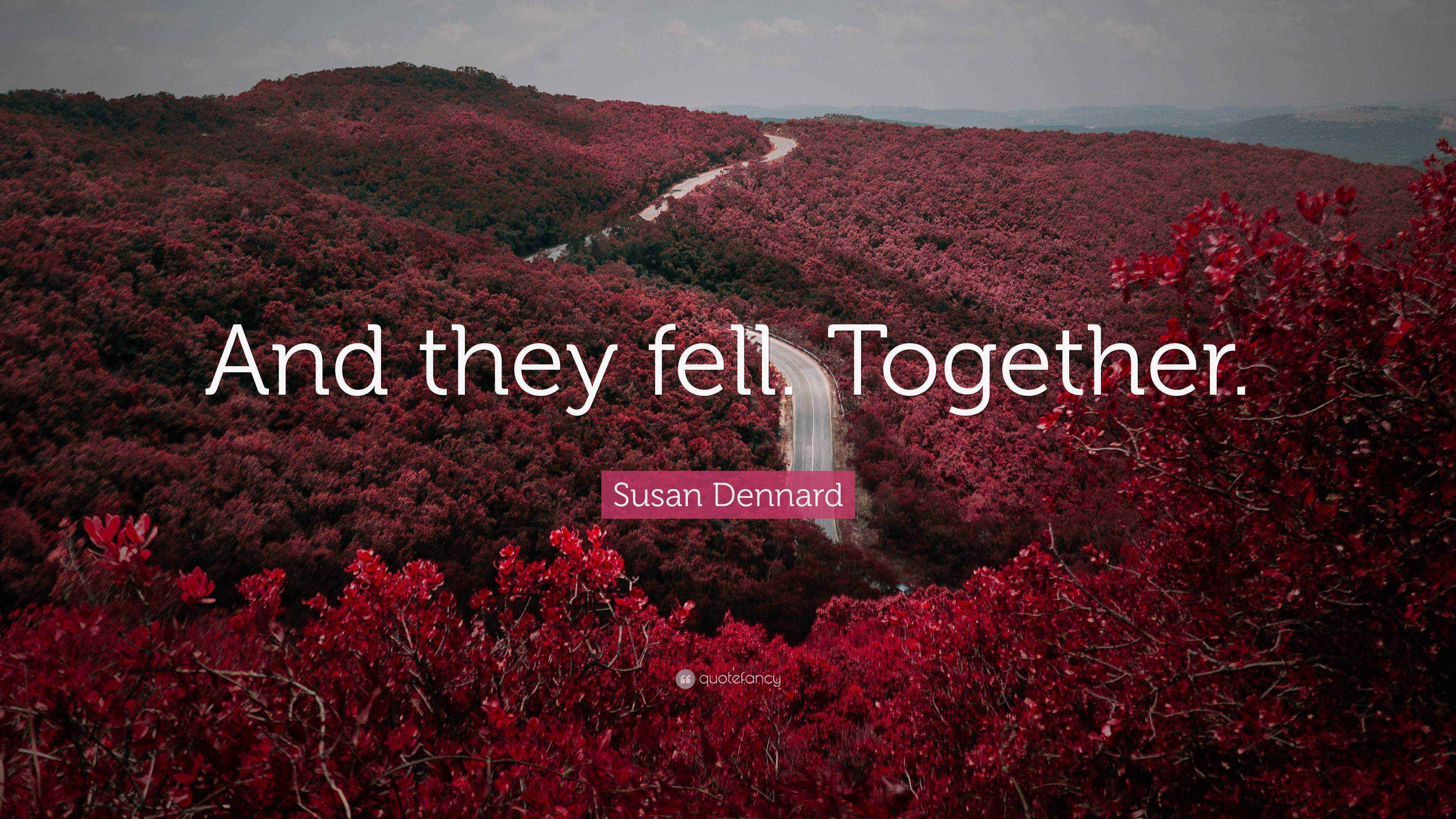 Susan Dennard Quote: “And they fell. Together.”