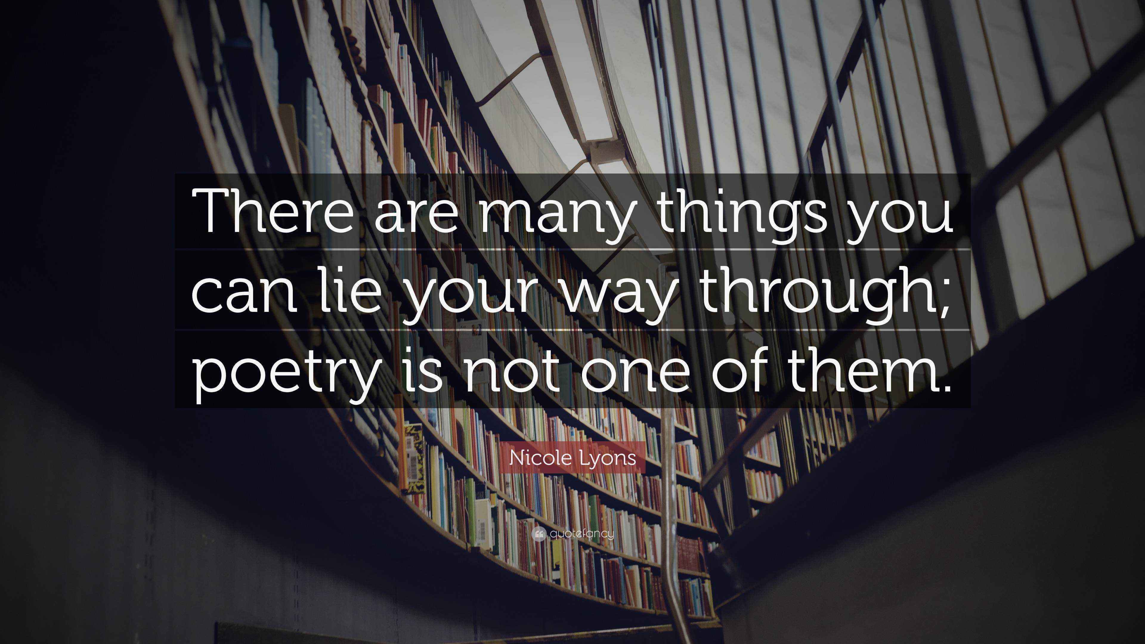 Nicole Lyons Quote: “There are many things you can lie your way through ...
