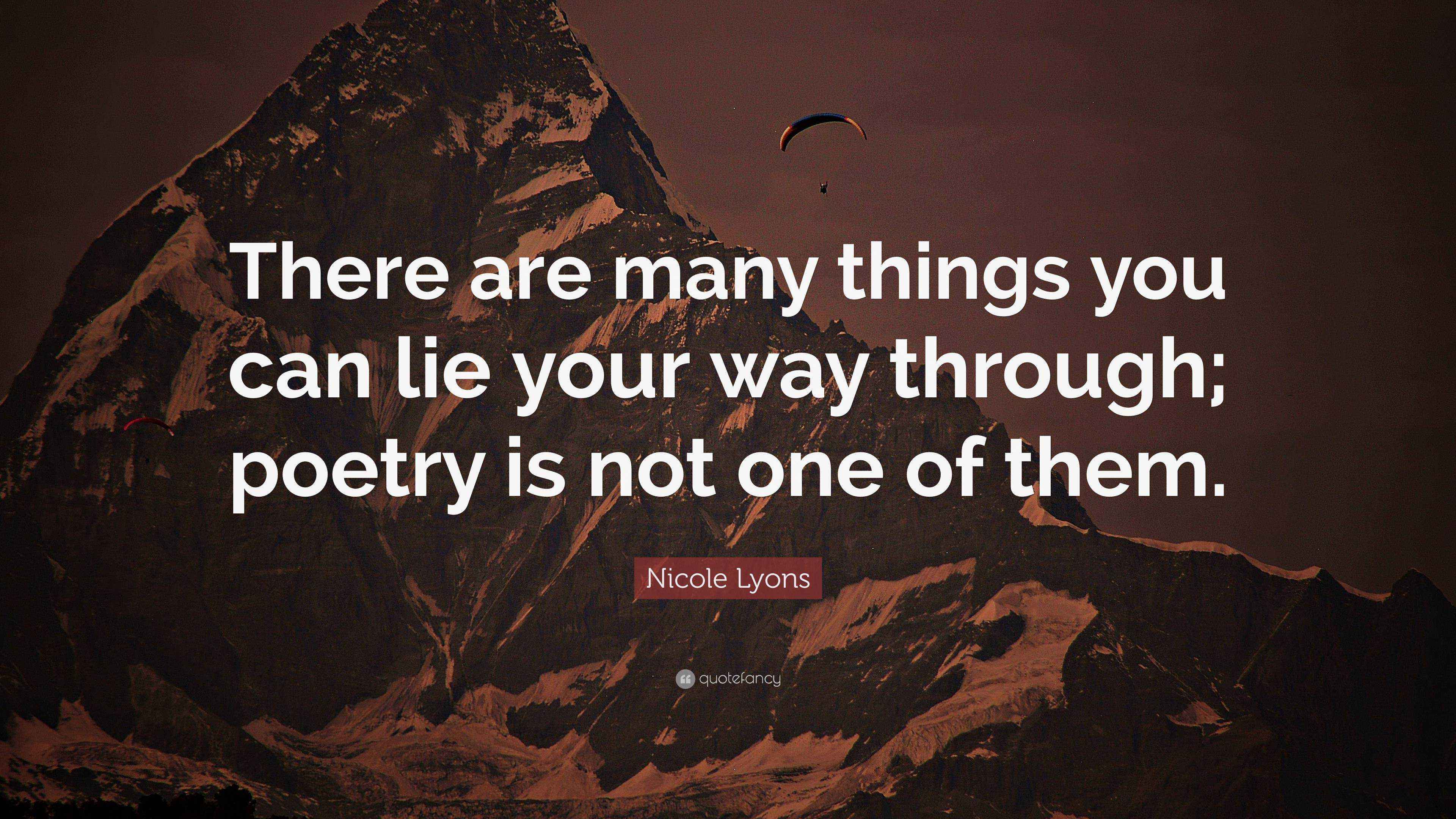 Nicole Lyons Quote: “There are many things you can lie your way through ...