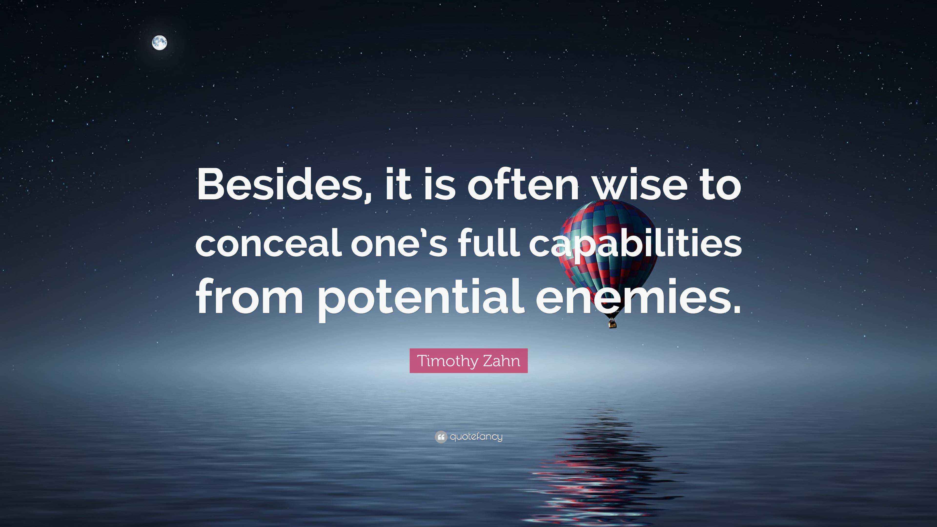 Timothy Zahn Quote: “Besides, it is often wise to conceal one’s full ...