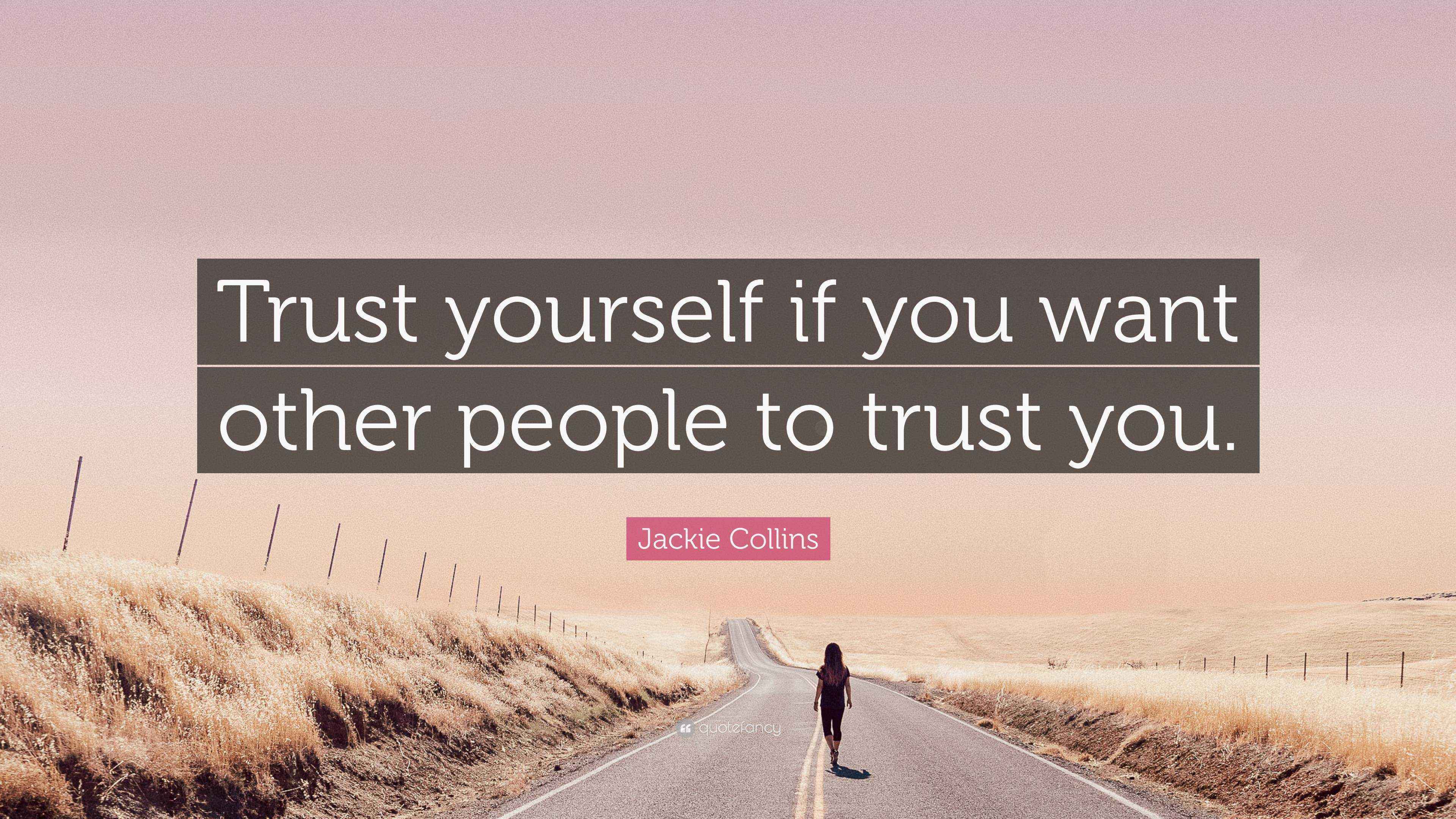 Jackie Collins Quote: “Trust yourself if you want other people to trust ...