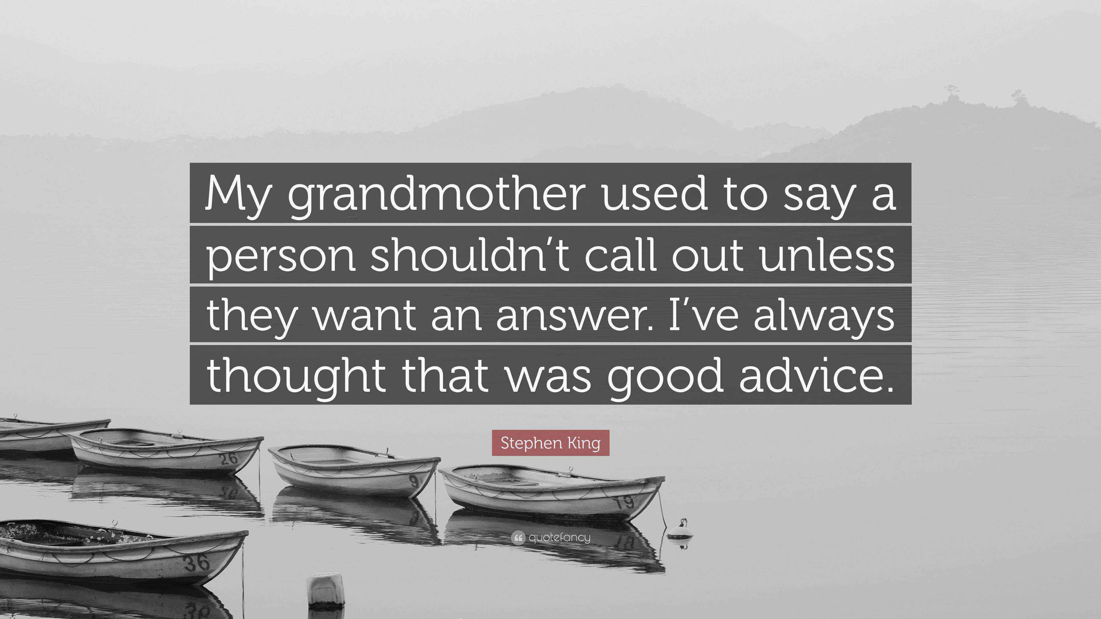 Stephen King Quote: “My grandmother used to say a person shouldn’t call ...