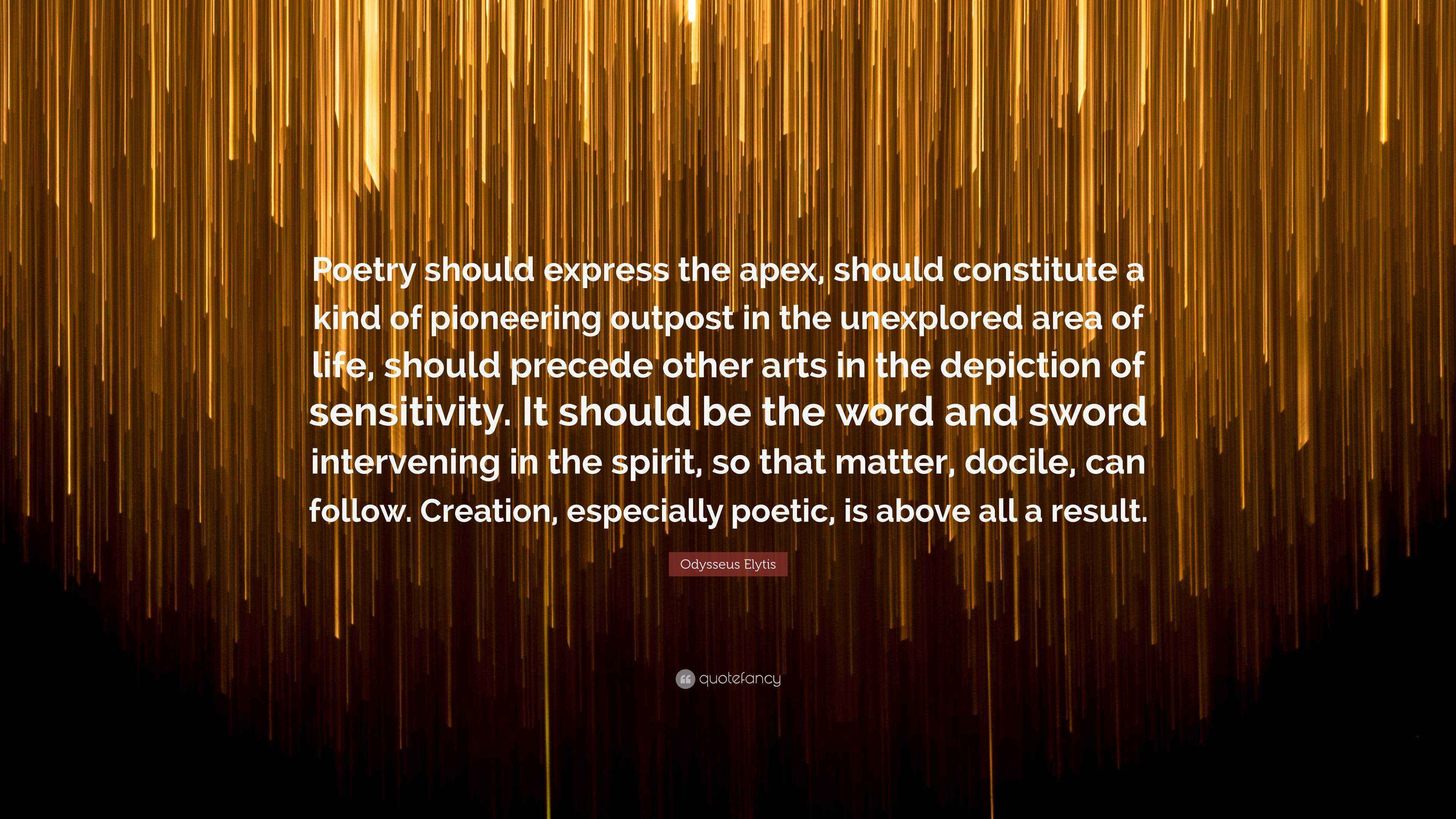 Odysseus Elytis Quote: “Poetry should express the apex, should ...