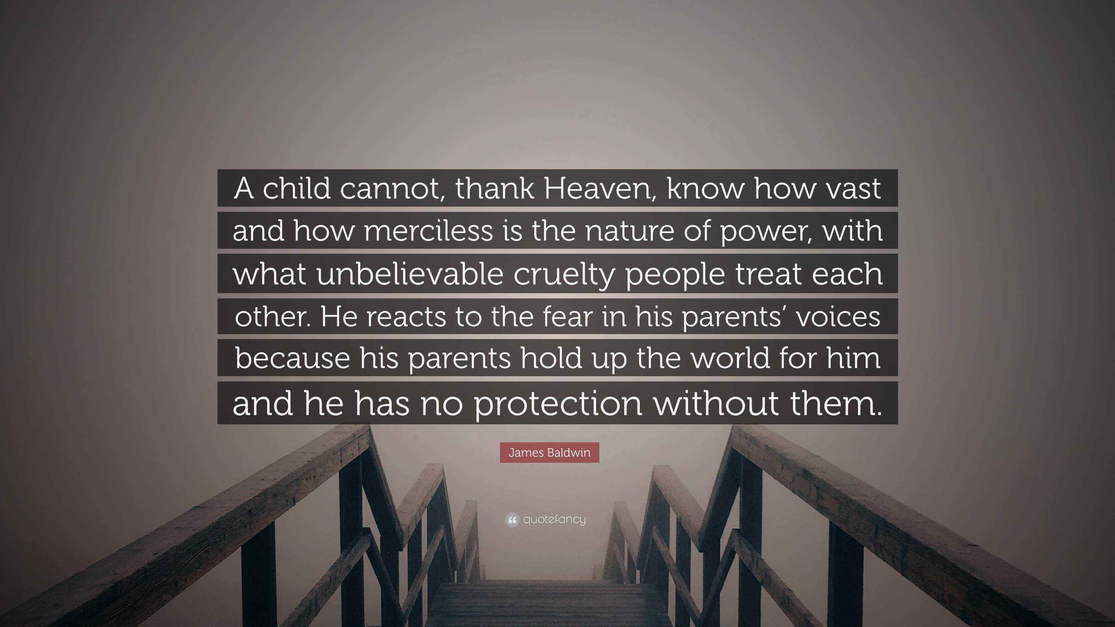 James Baldwin Quote: “A child cannot, thank Heaven, know how vast and ...