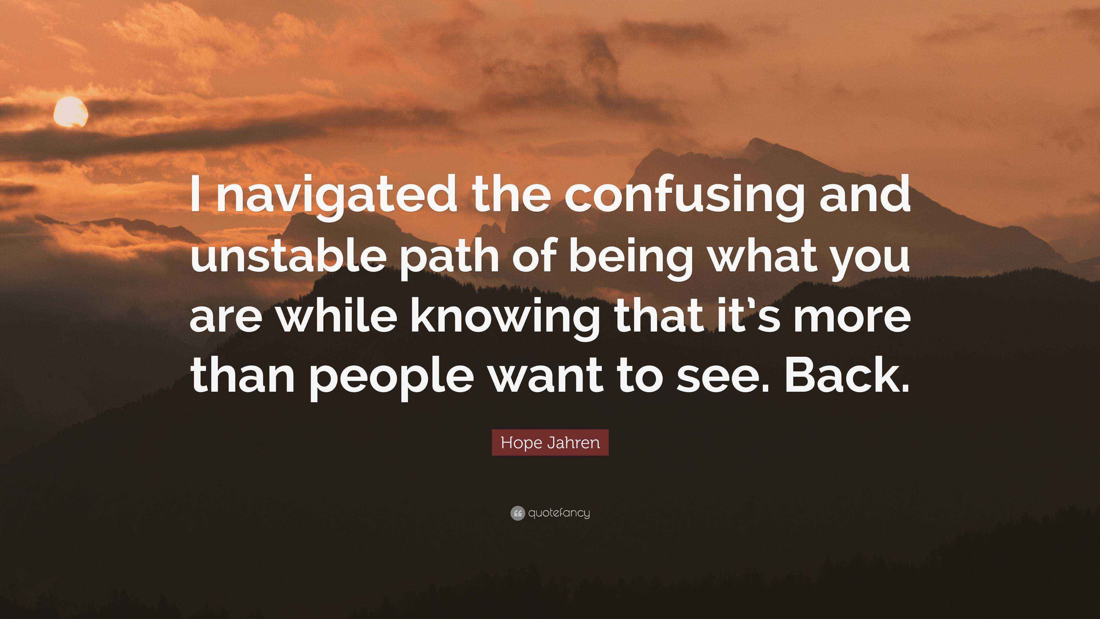 Hope Jahren Quote: “I navigated the confusing and unstable path of ...