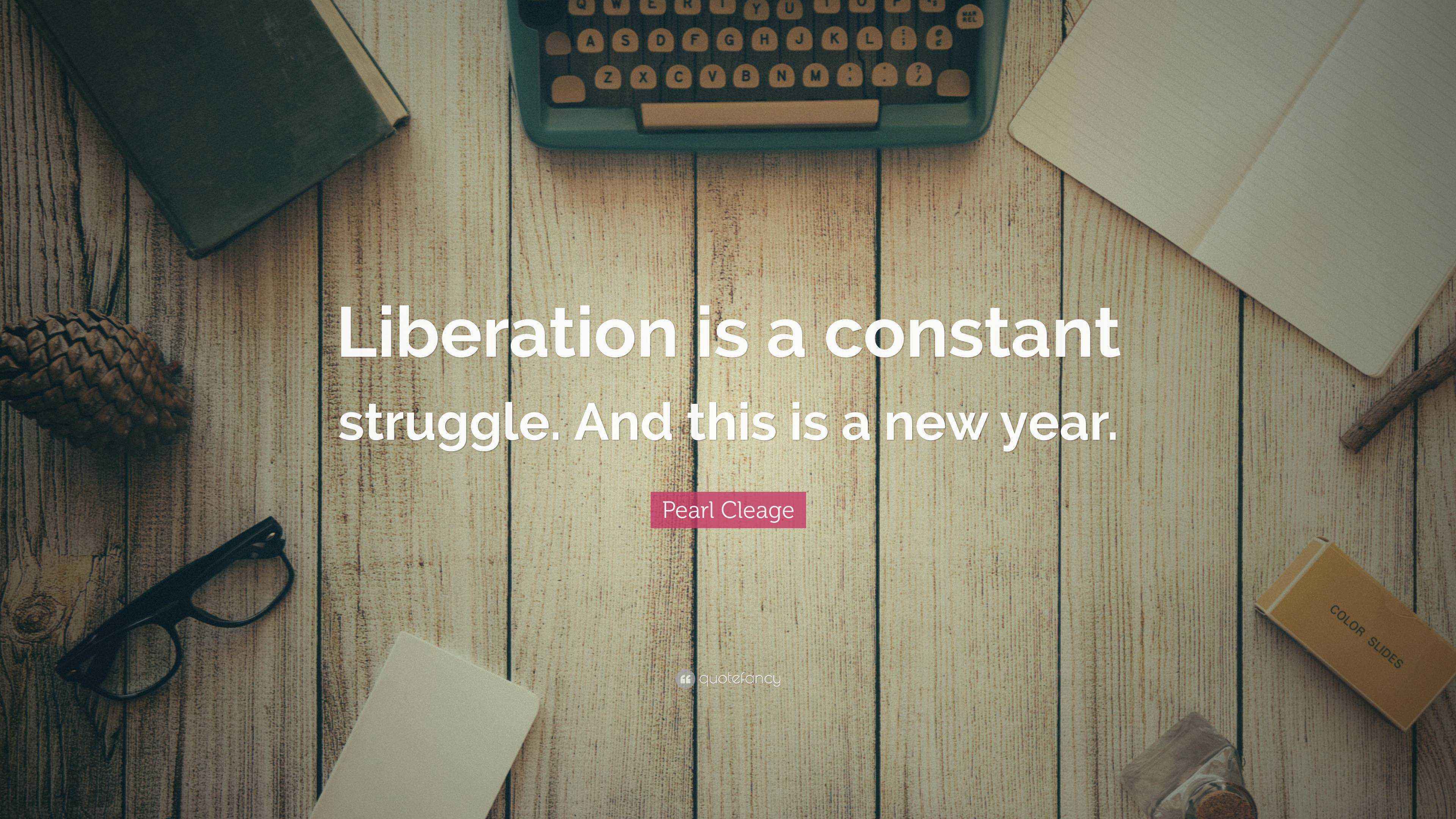 Pearl Cleage Quote: “Liberation is a constant struggle. And this is a ...