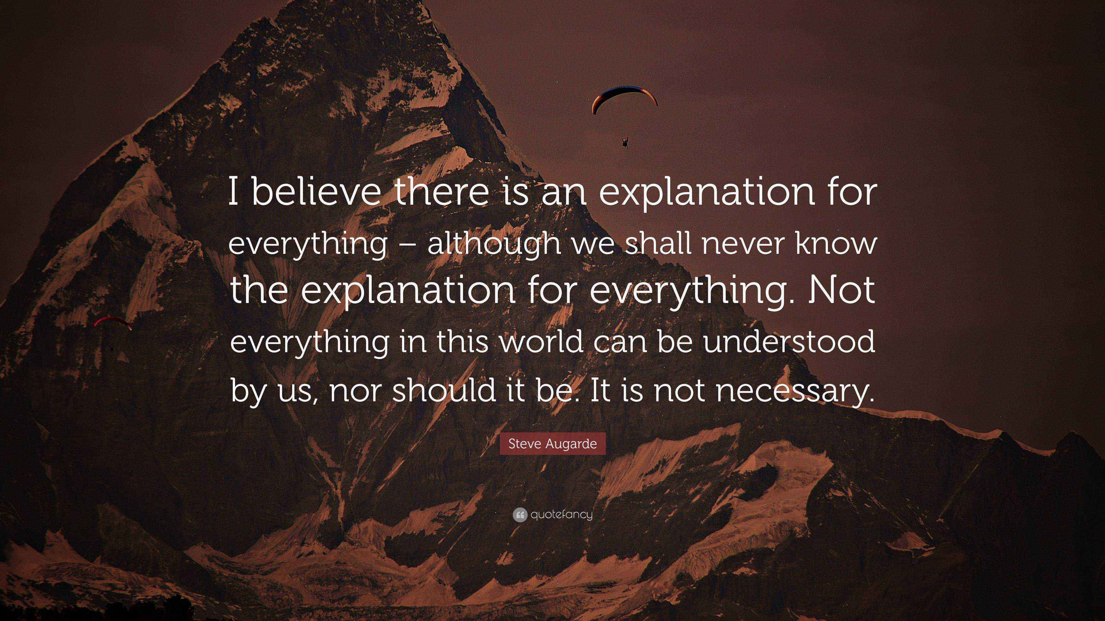 Steve Augarde Quote: “I believe there is an explanation for everything ...