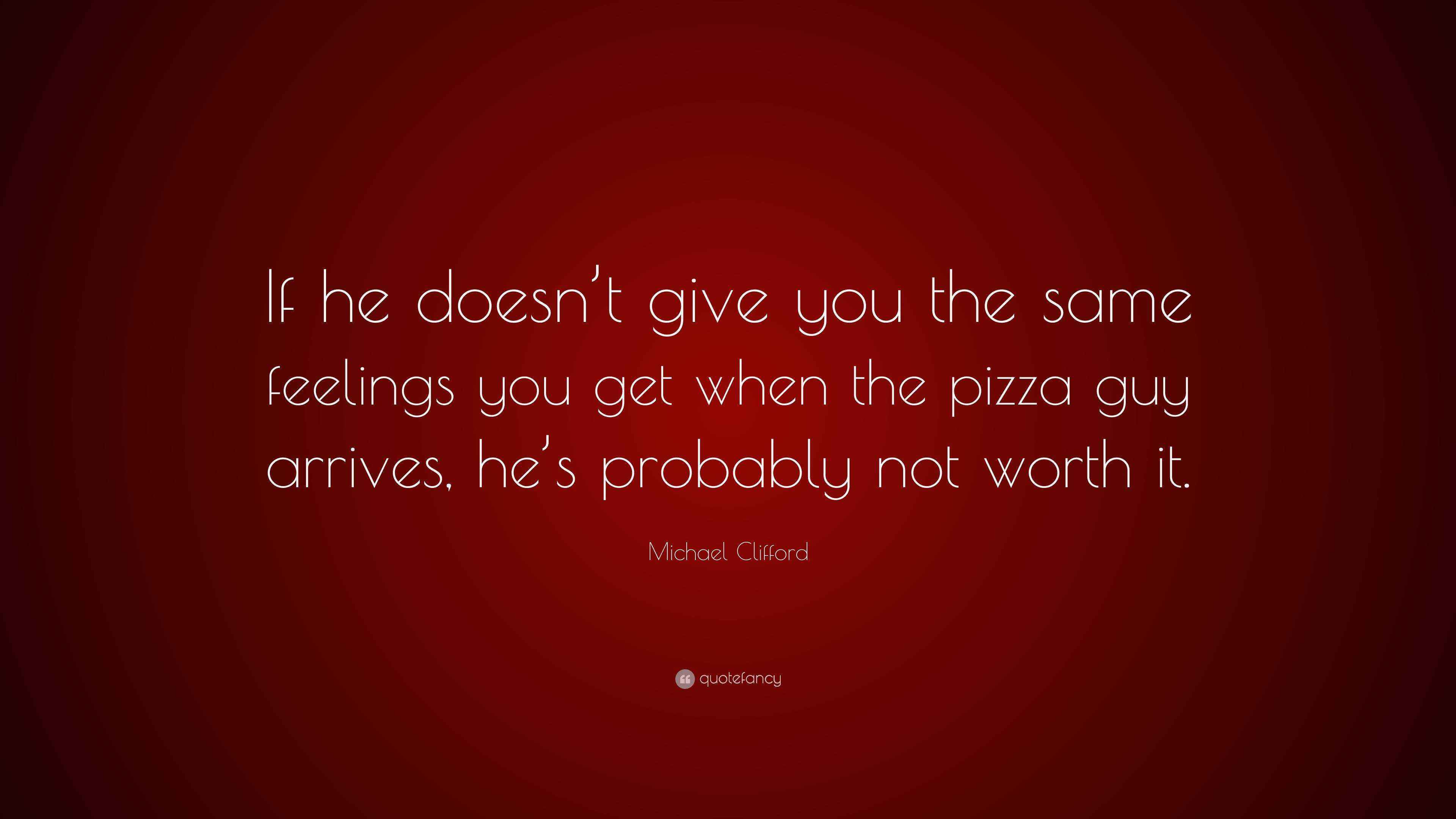 Michael Clifford Quote: “If he doesn’t give you the same feelings you ...