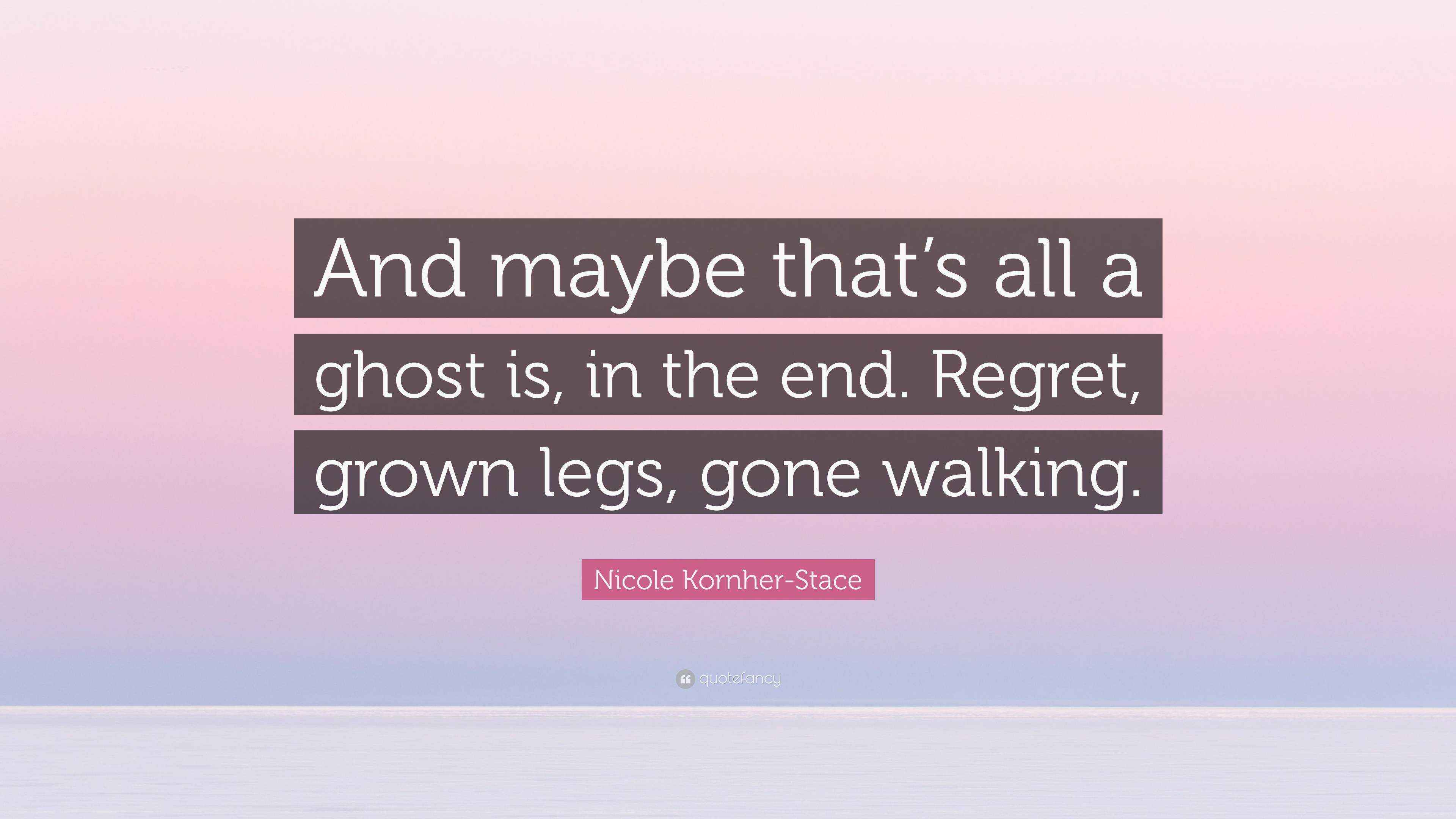 Nicole Kornher-Stace Quote: “And maybe that’s all a ghost is, in the ...