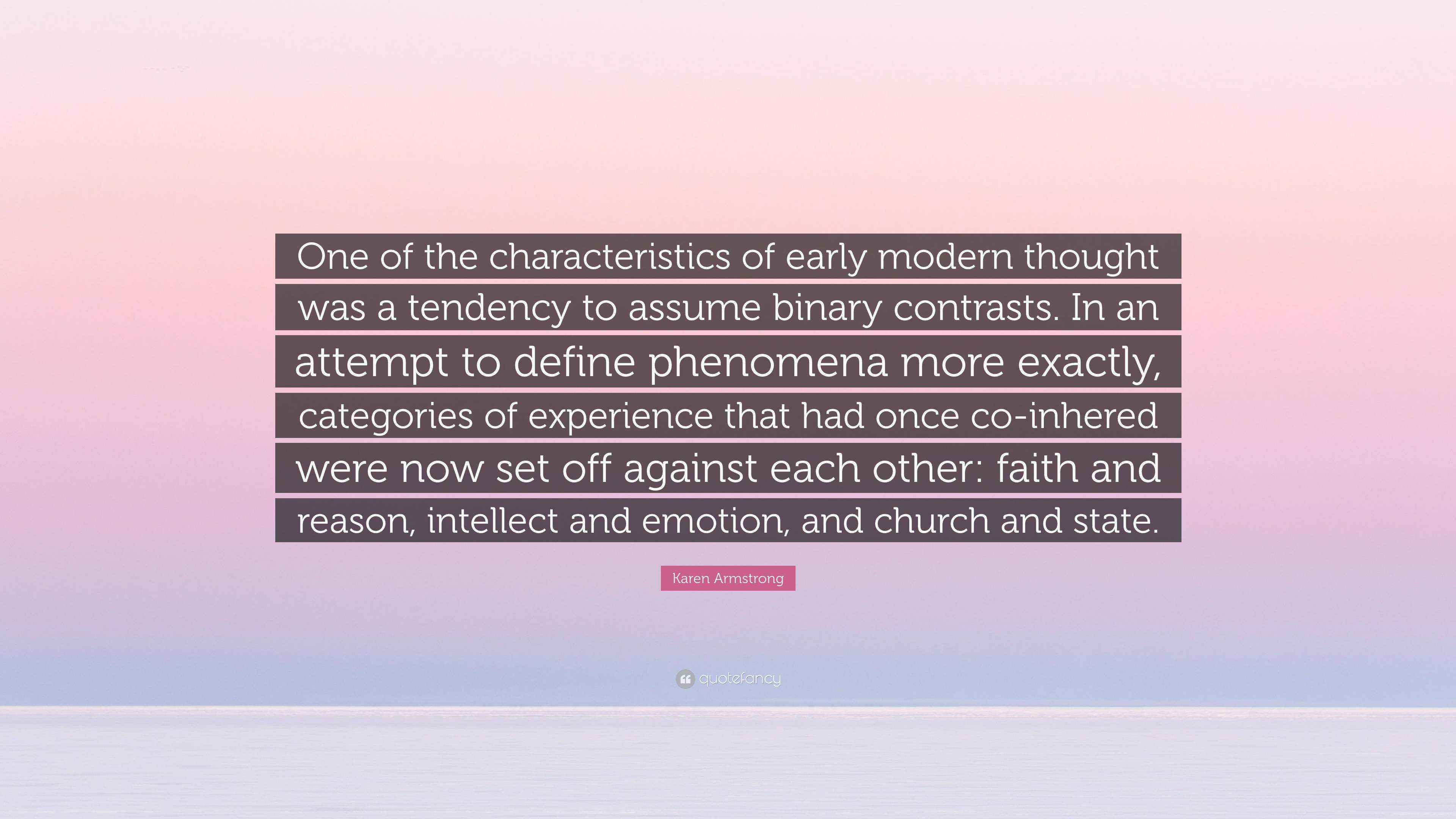 Karen Armstrong Quote: “One of the characteristics of early modern ...