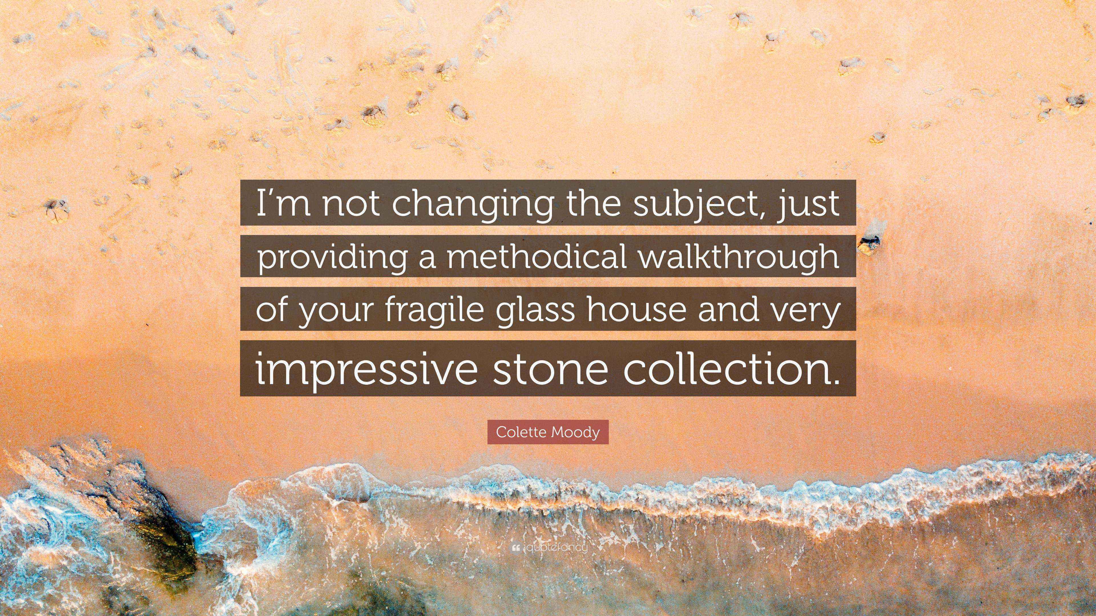 Colette Moody Quote: “I’m not changing the subject, just providing a ...