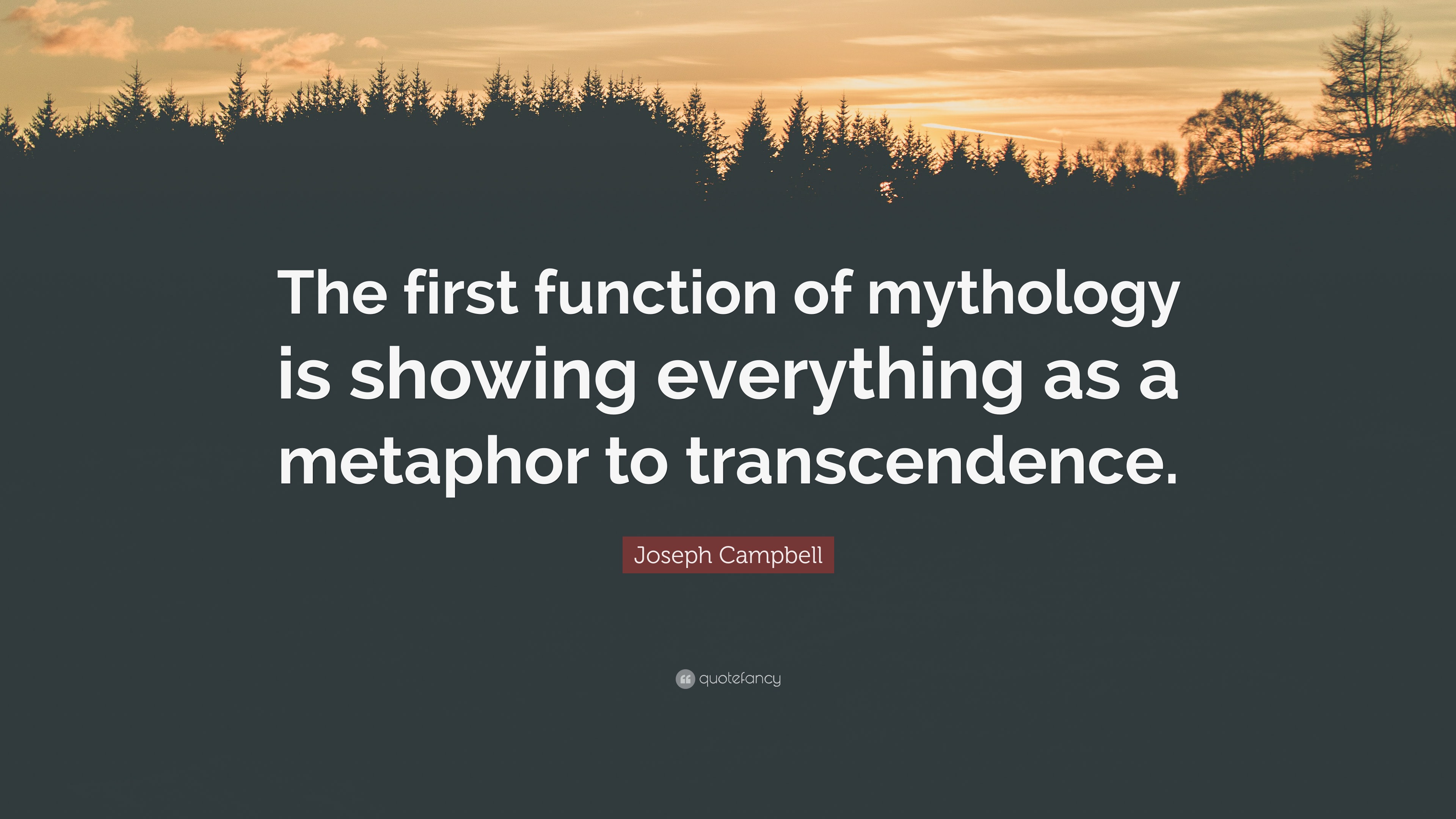 Joseph Campbell Quote: “The first function of mythology is showing ...