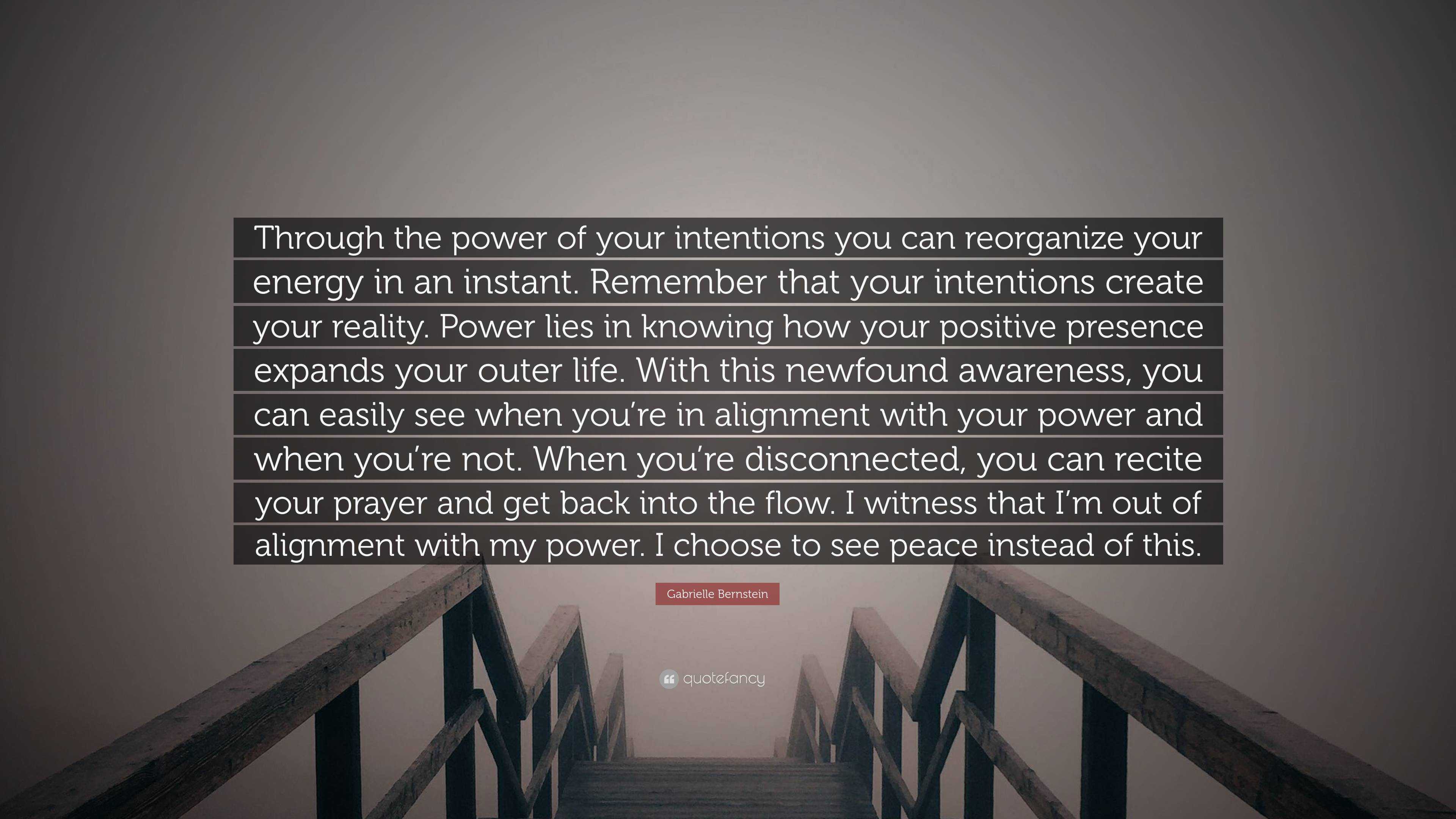 Gabrielle Bernstein Quote: “Through the power of your intentions you ...
