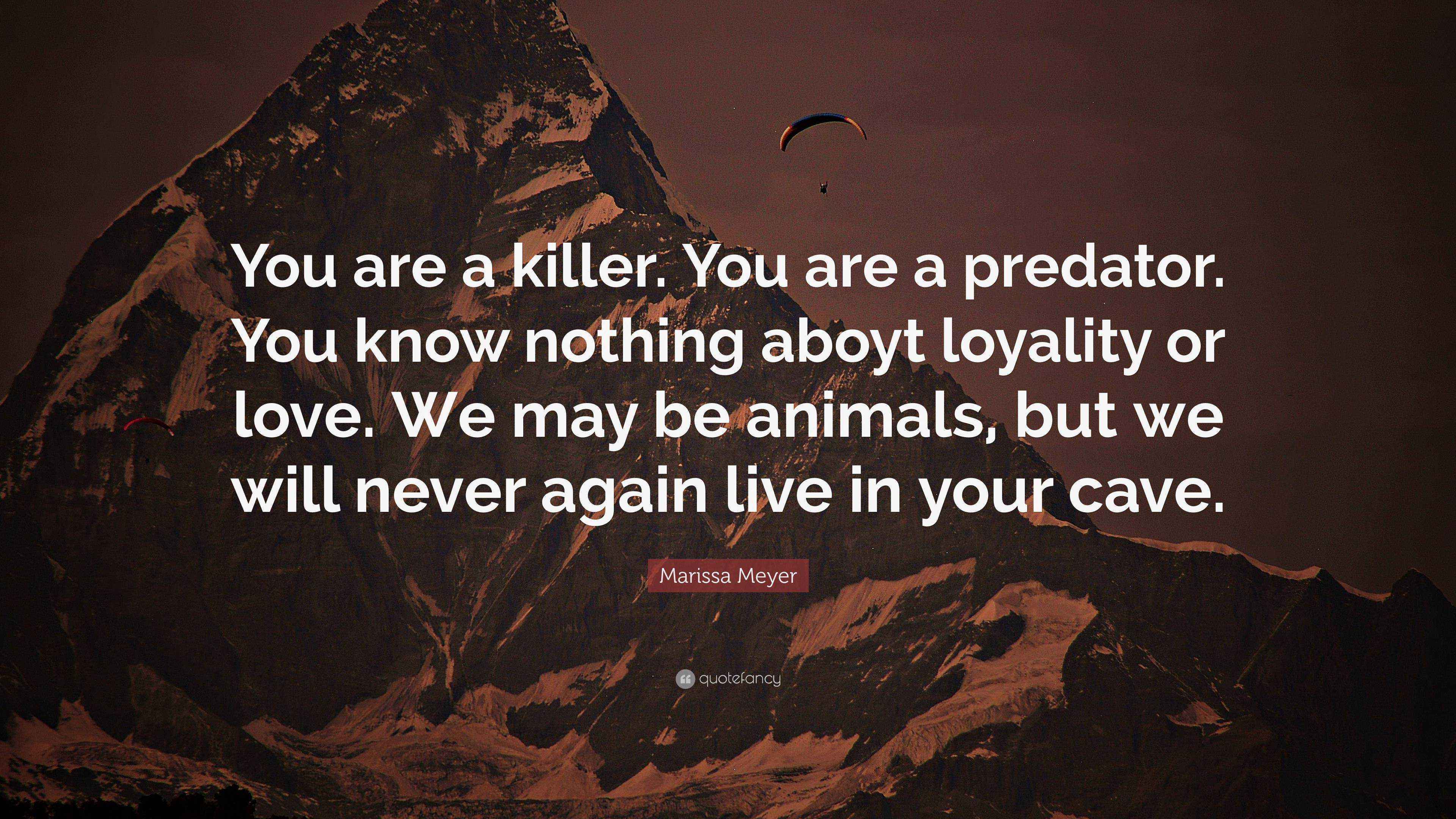 Marissa Meyer Quote: “You are a killer. You are a predator. You know ...