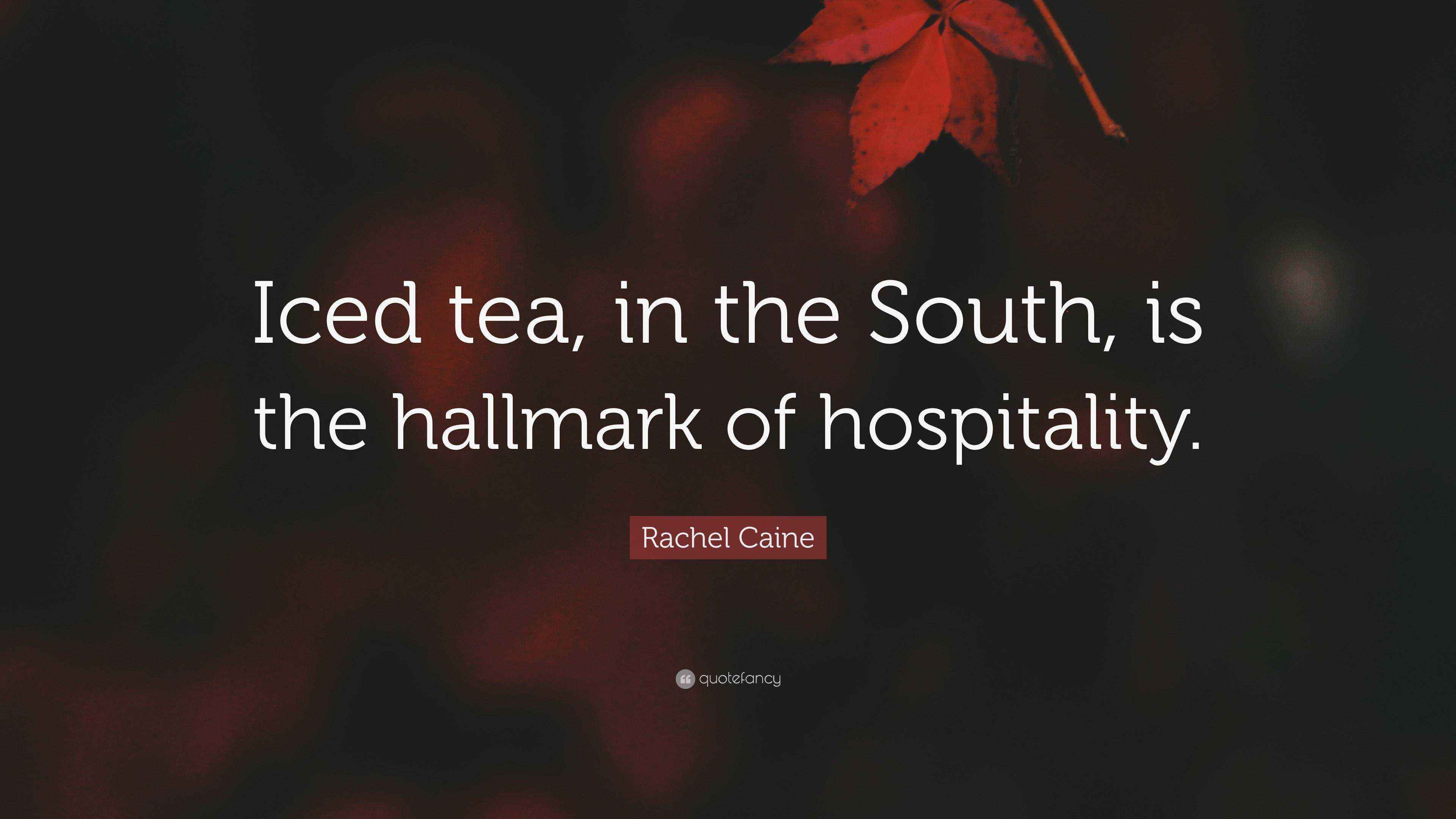 Rachel Caine Quote: “Iced tea, in the South, is the hallmark of ...
