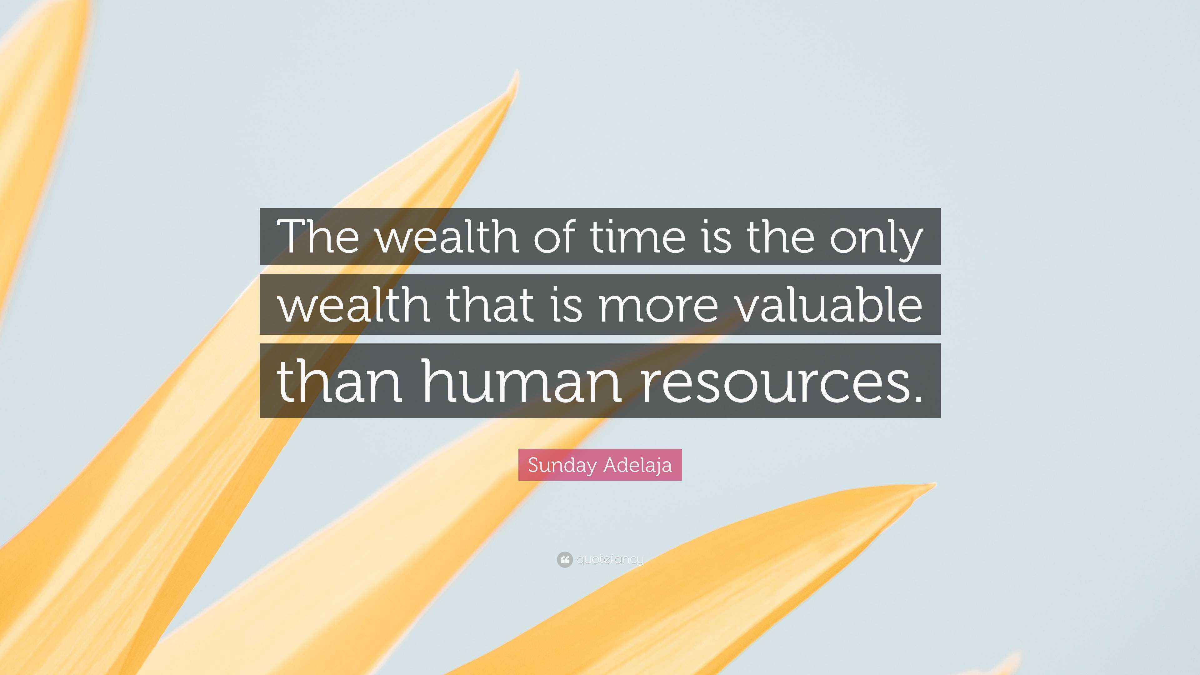 Sunday Adelaja Quote: “The wealth of time is the only wealth that is ...