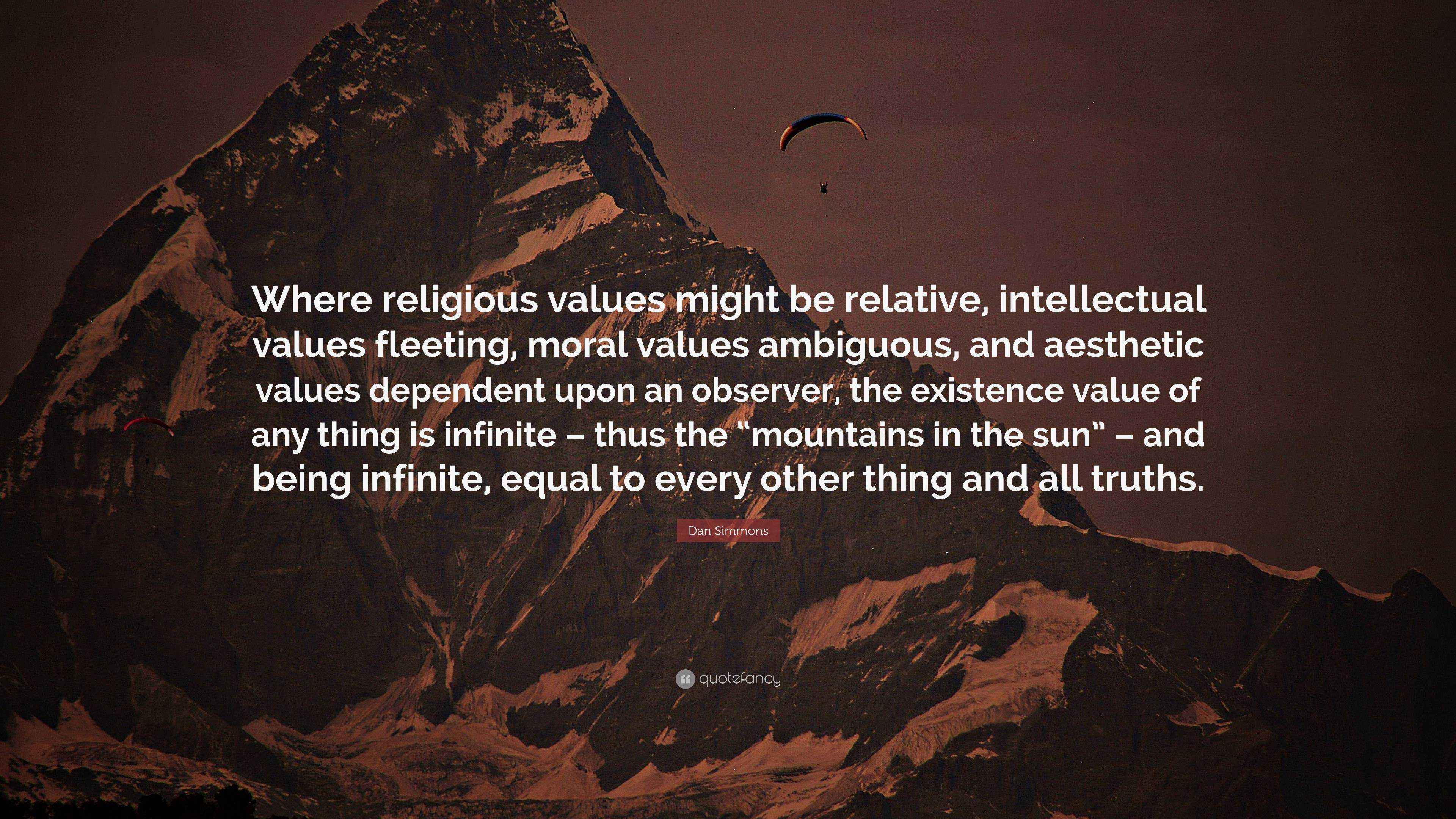 Dan Simmons Quote: “Where religious values might be relative ...