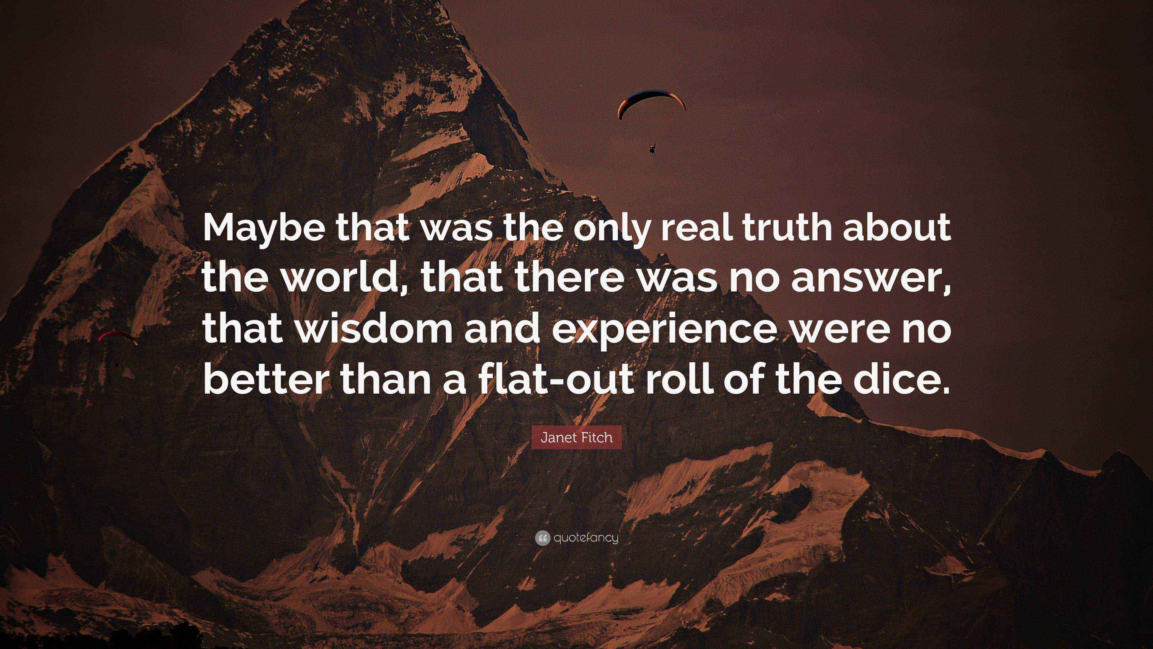 Janet Fitch Quote: “Maybe that was the only real truth about the world ...