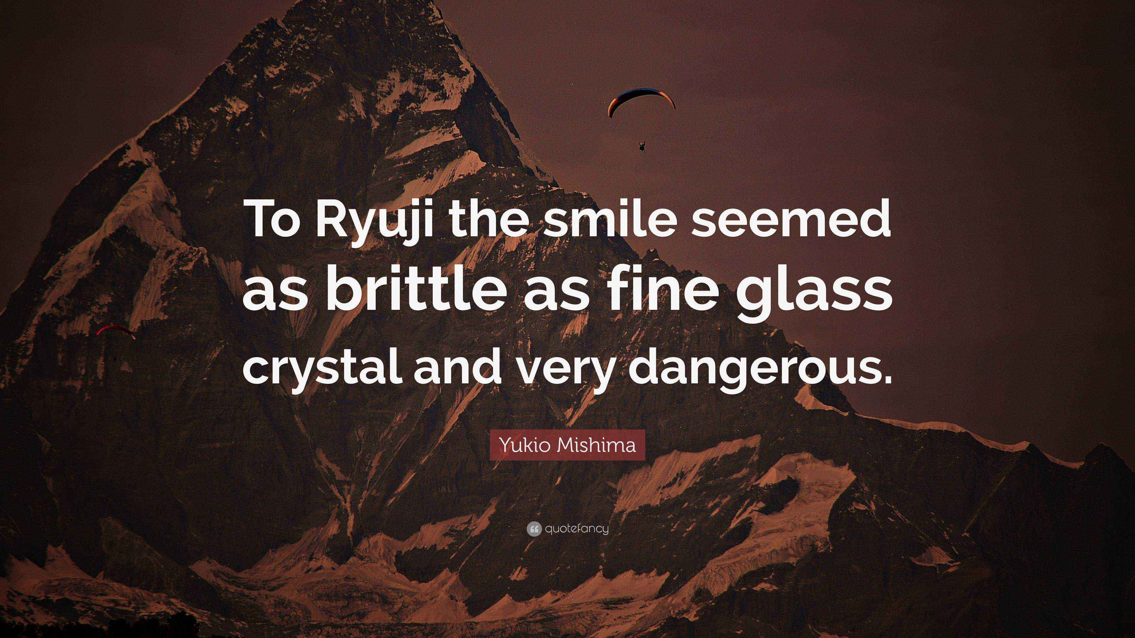 Yukio Mishima Quote: “To Ryuji the smile seemed as brittle as fine ...