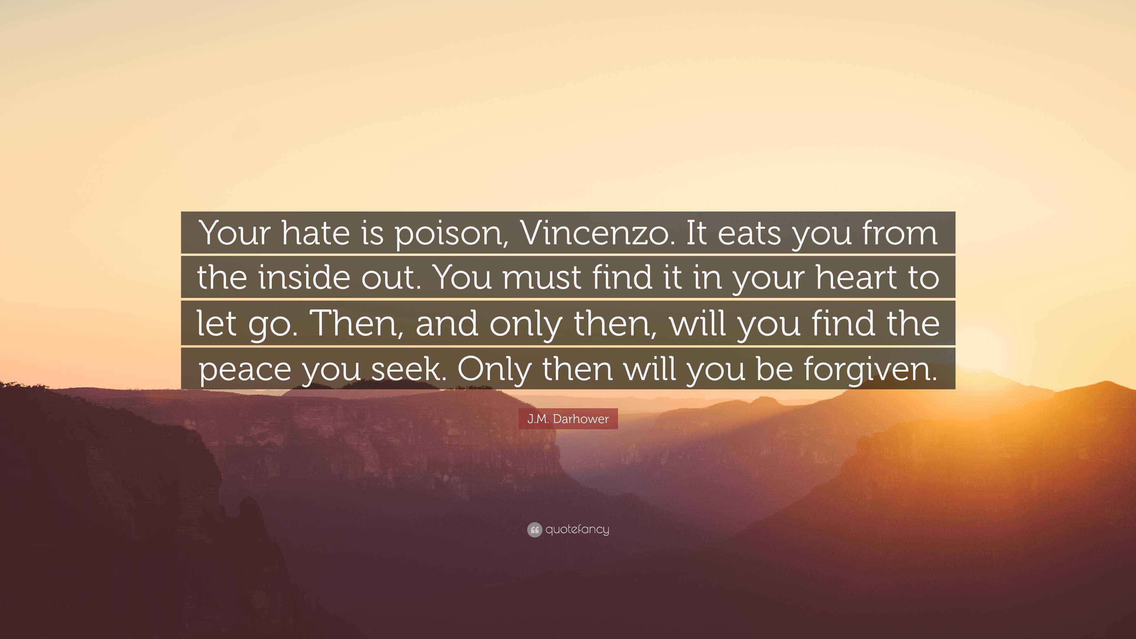 J.M. Darhower Quote: “Your hate is poison, Vincenzo. It eats you from ...