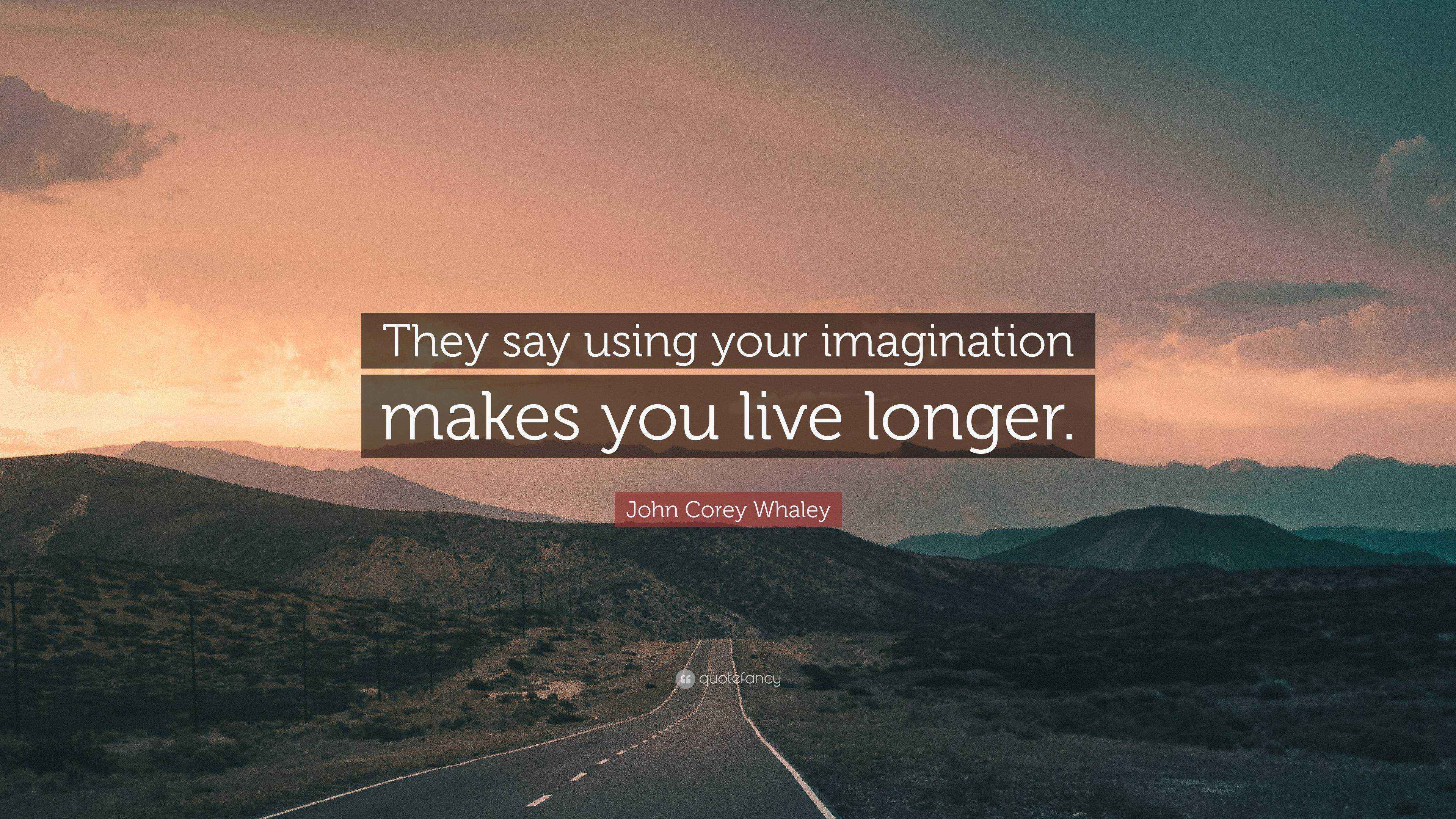 John Corey Whaley Quote: “They say using your imagination makes you ...