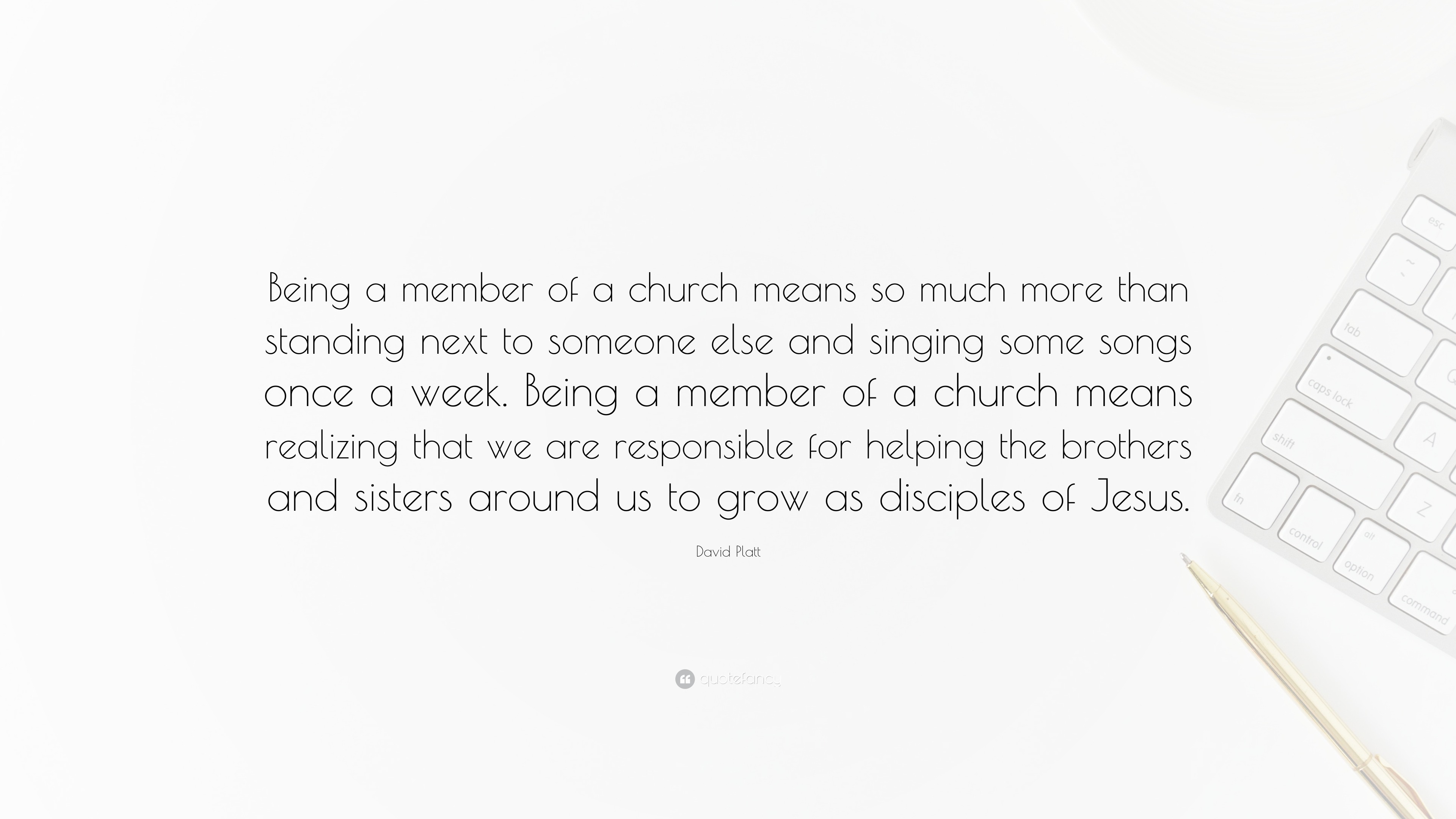 David Platt Quote: “Being a member of a church means so much more than ...