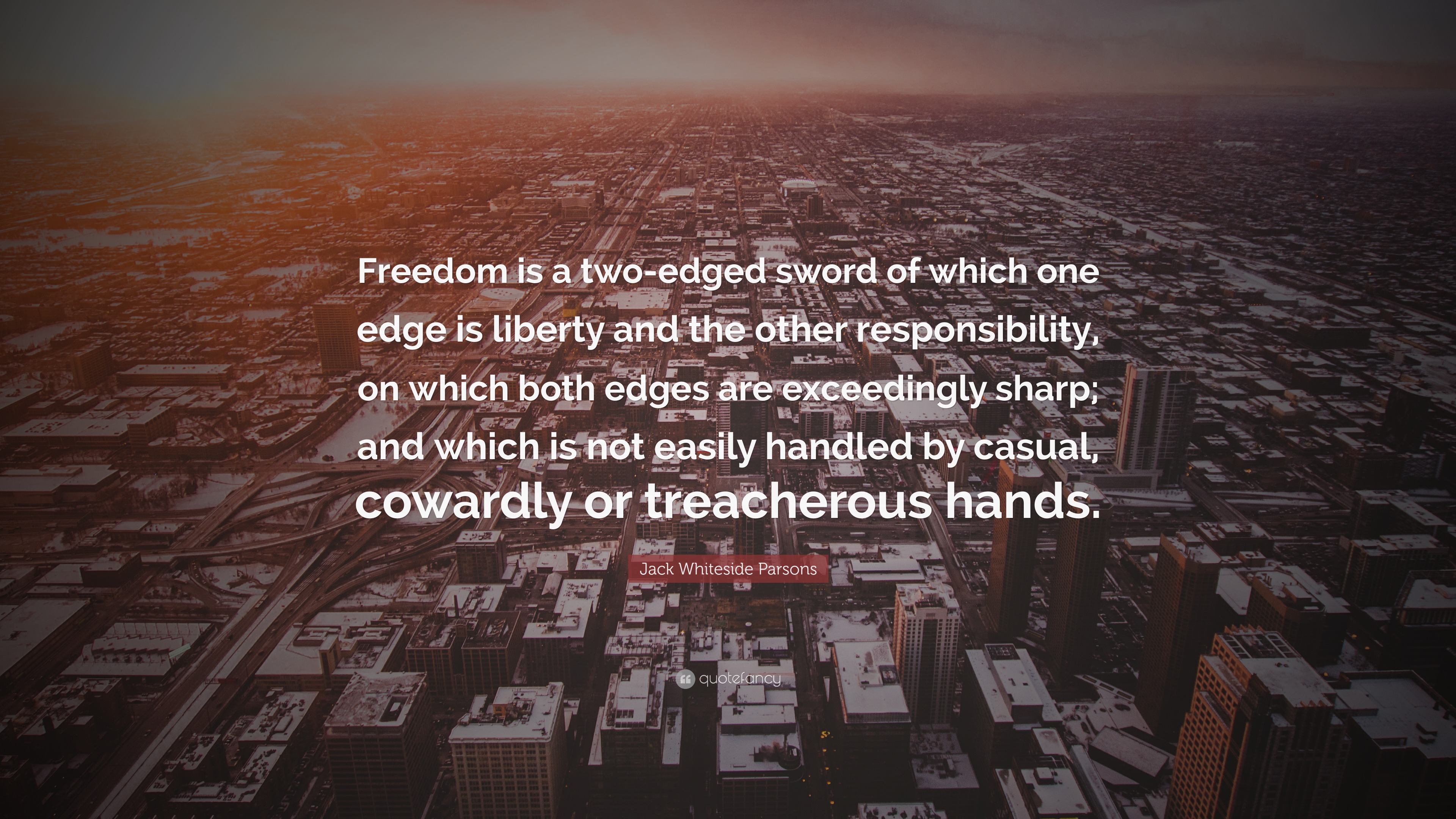 Jack Whiteside Parsons Quote: “Freedom is a two-edged sword of which ...