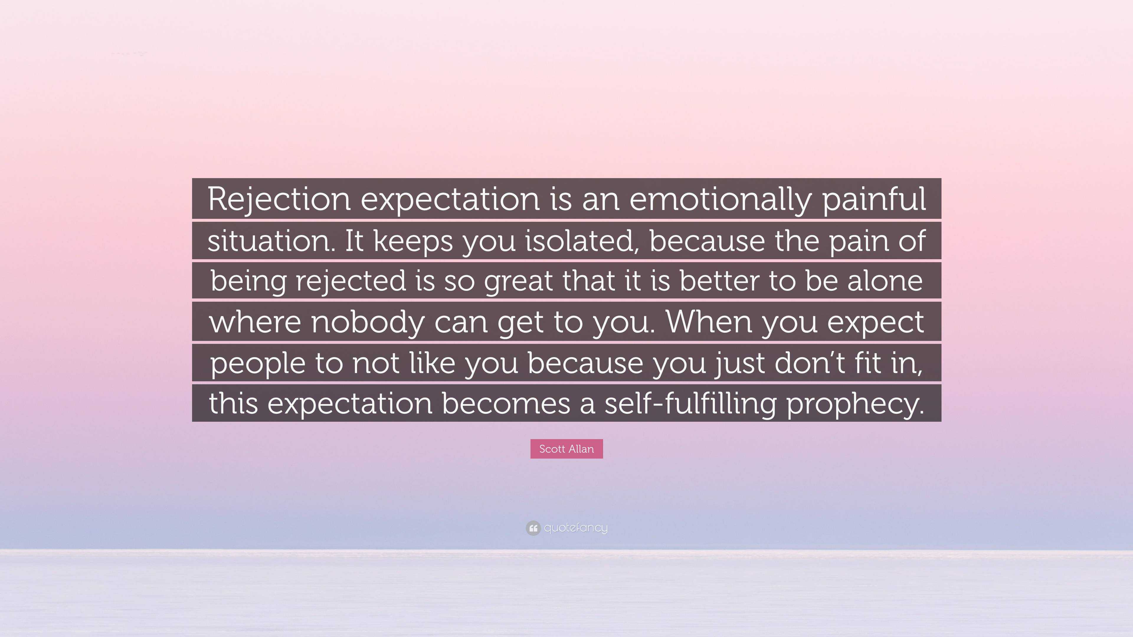 Scott Allan Quote: “Rejection expectation is an emotionally painful ...