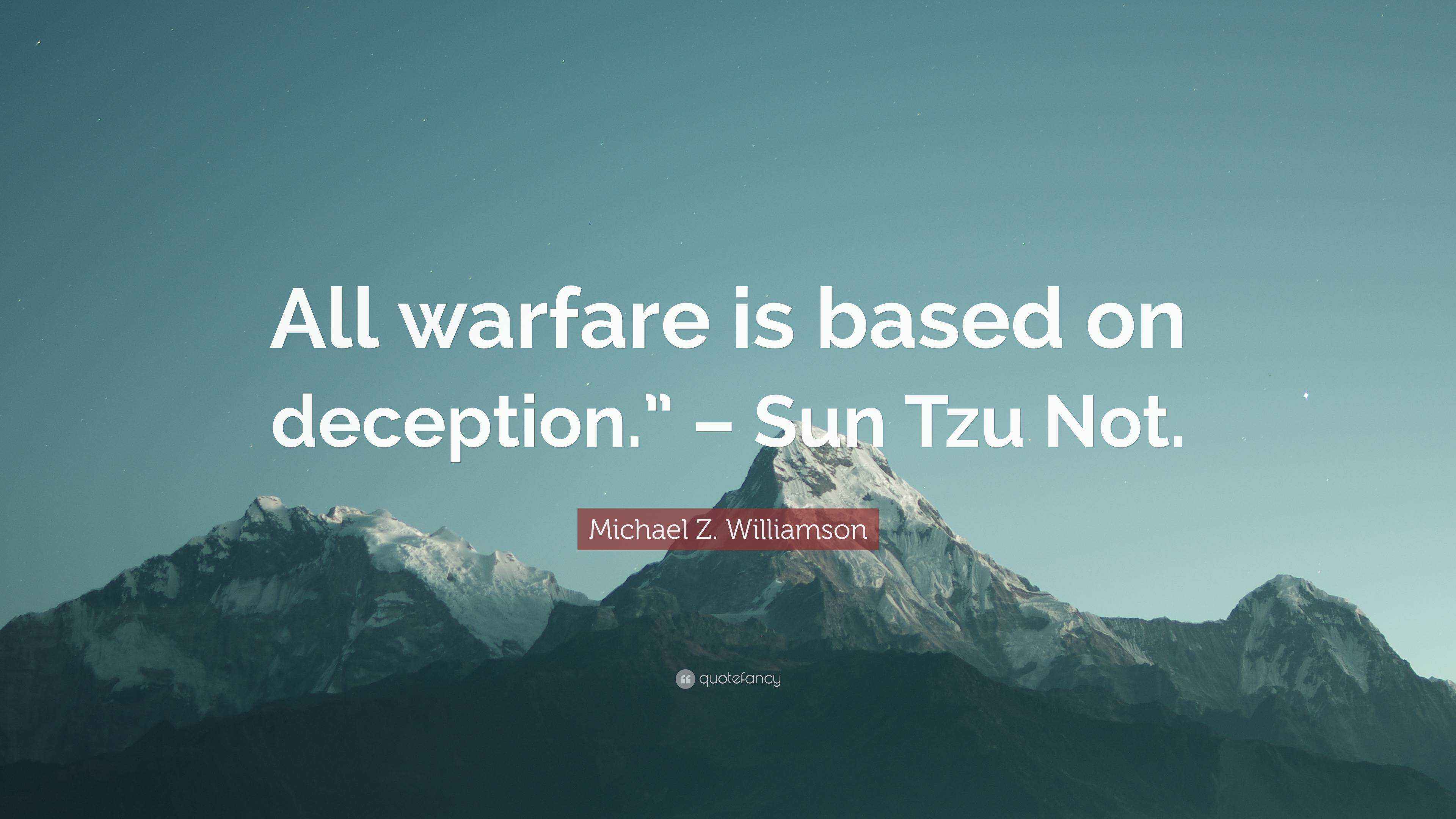 Michael Z. Williamson Quote: “All warfare is based on deception.” – Sun ...