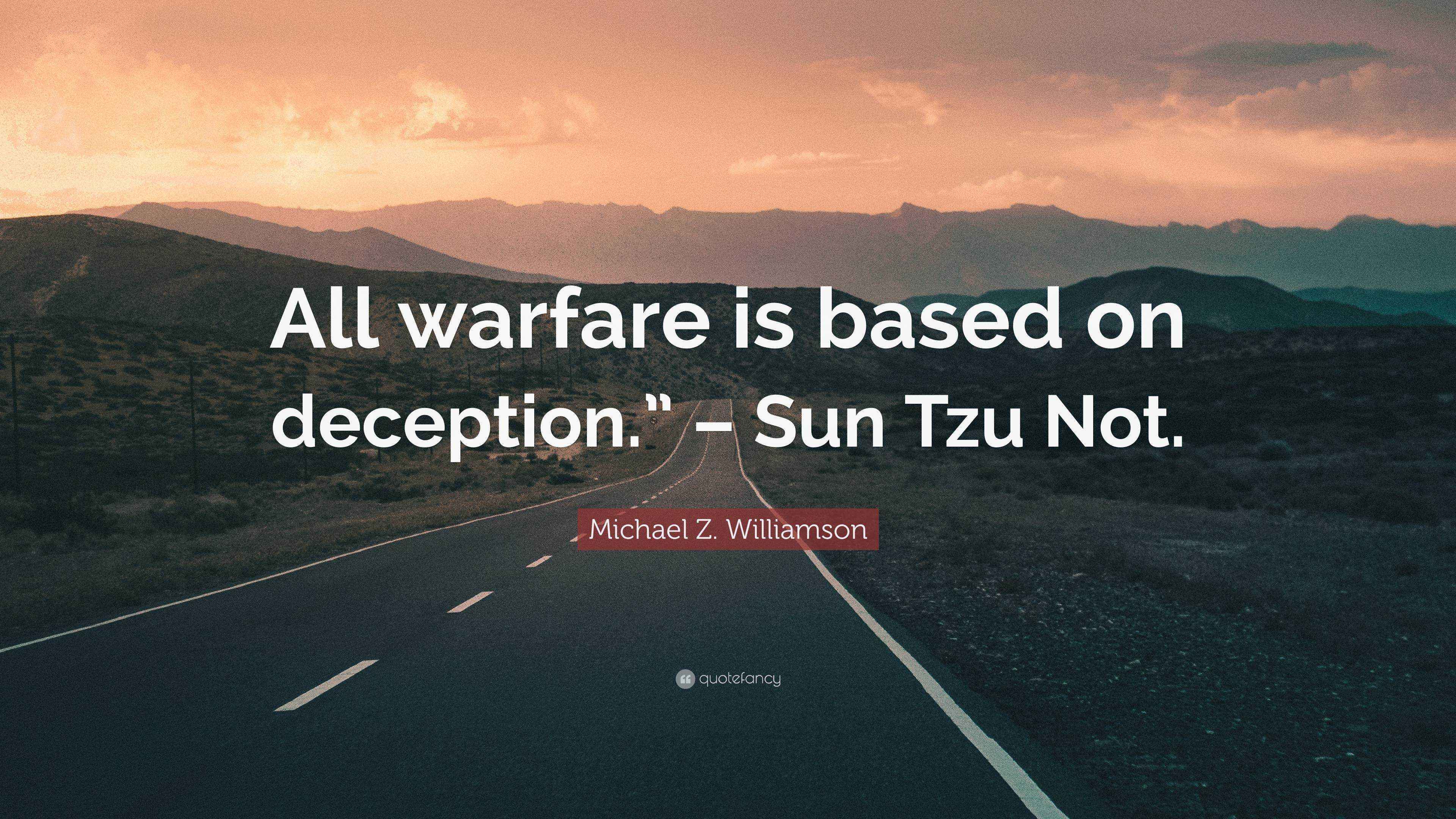 Michael Z. Williamson Quote: “All warfare is based on deception.” – Sun ...