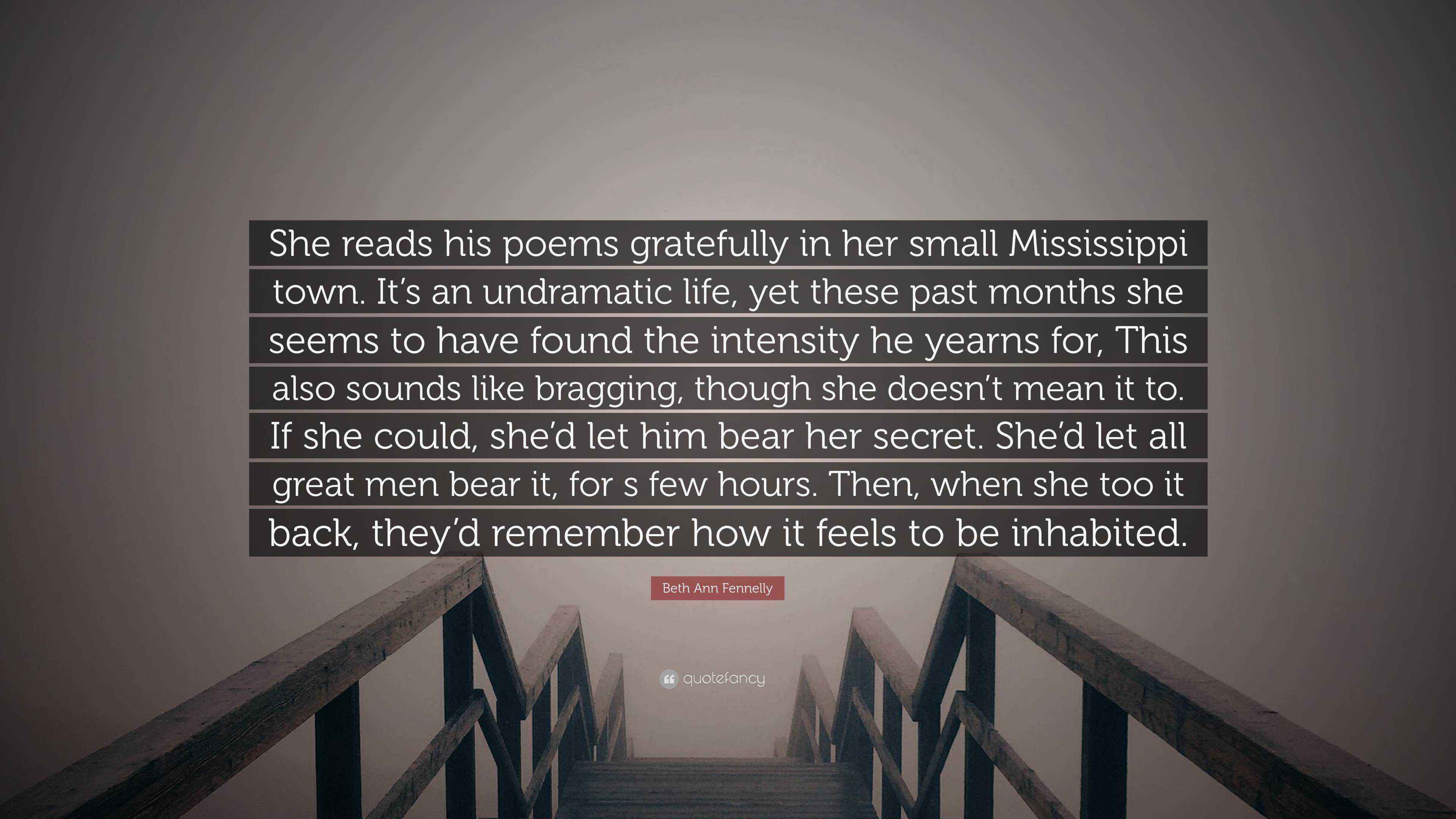 Beth Ann Fennelly Quote: “She reads his poems gratefully in her small ...