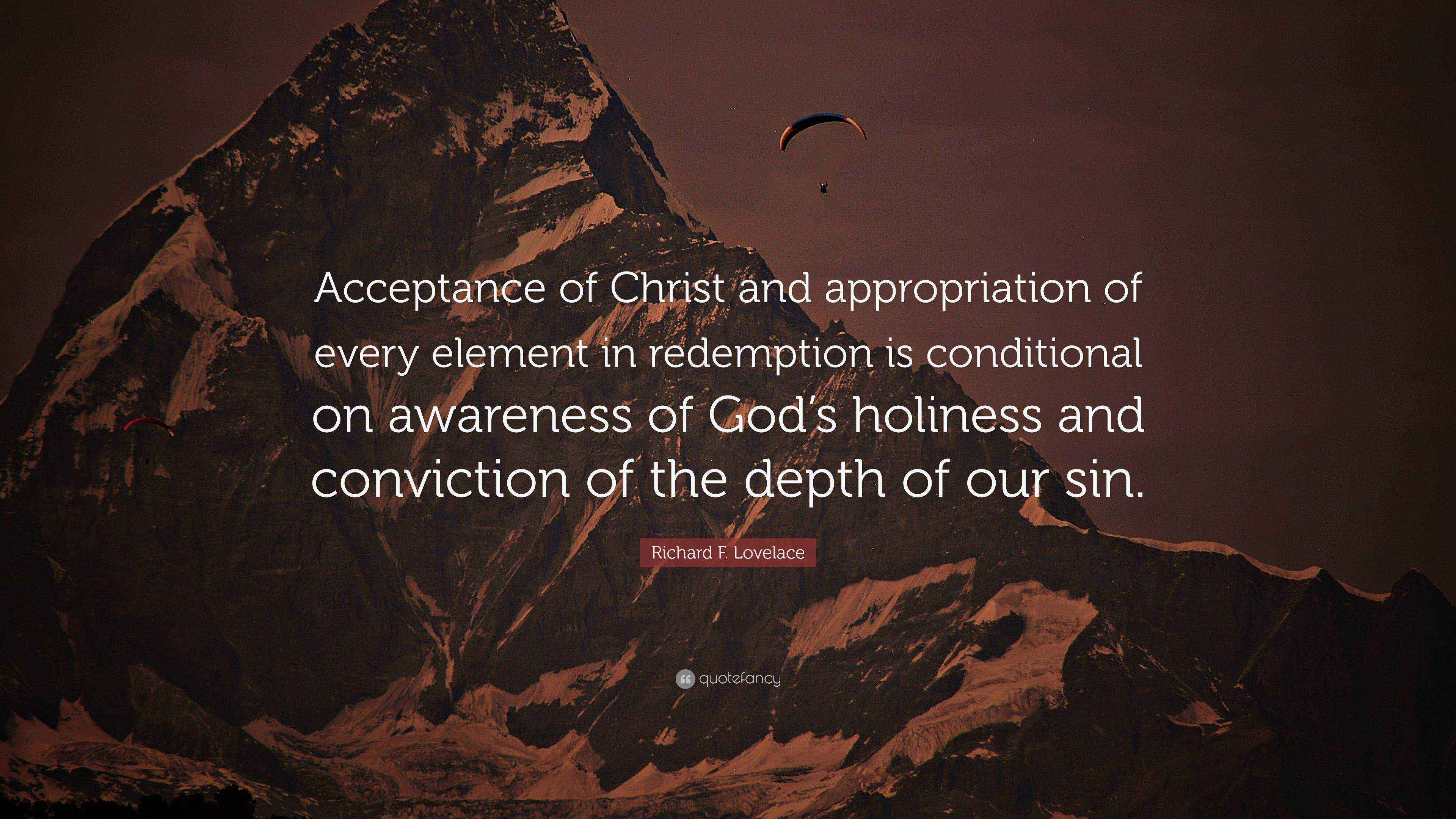 Richard F. Lovelace Quote: “Acceptance of Christ and appropriation of ...