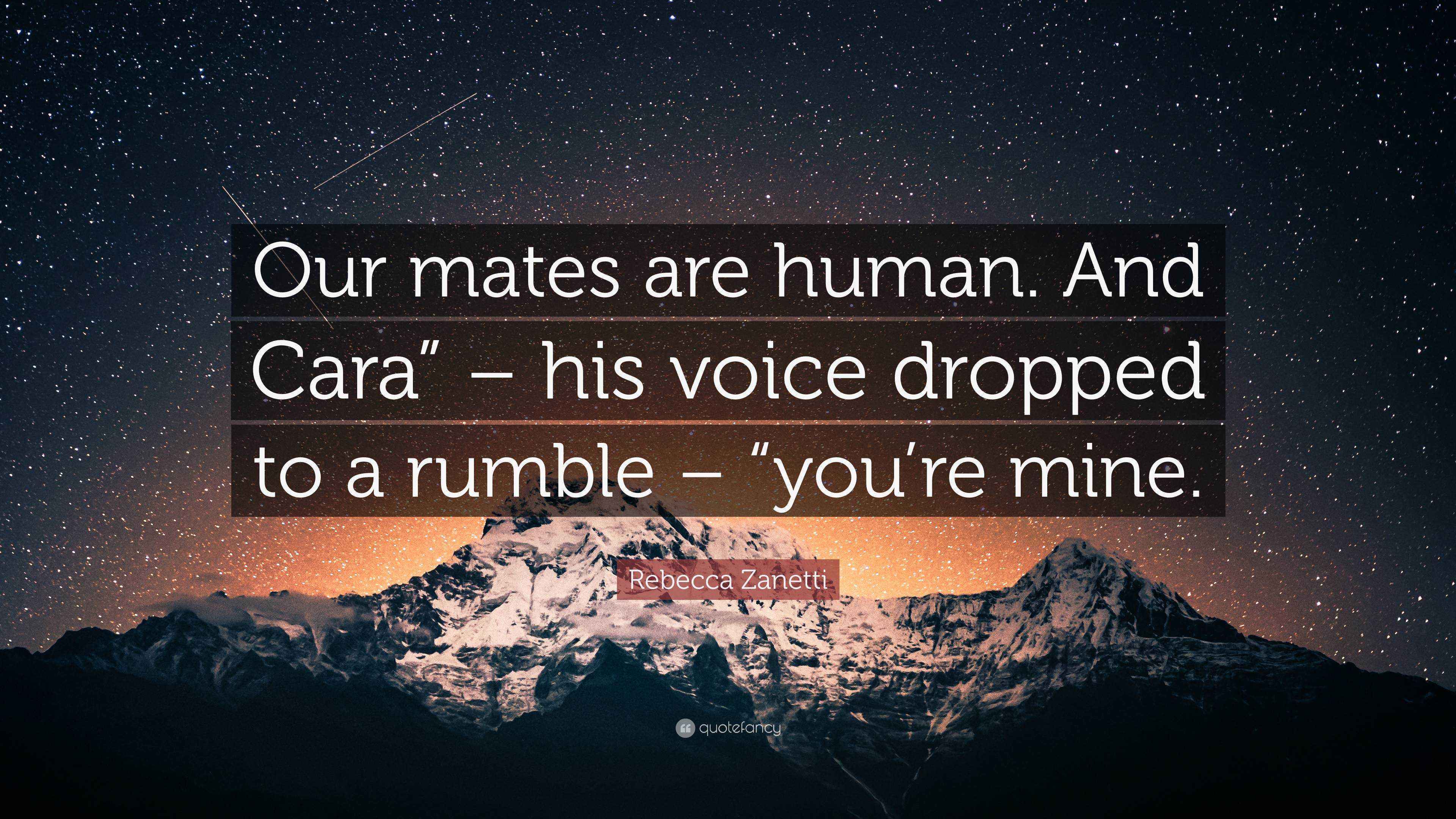 Rebecca Zanetti Quote: “Our mates are human. And Cara” – his voice ...