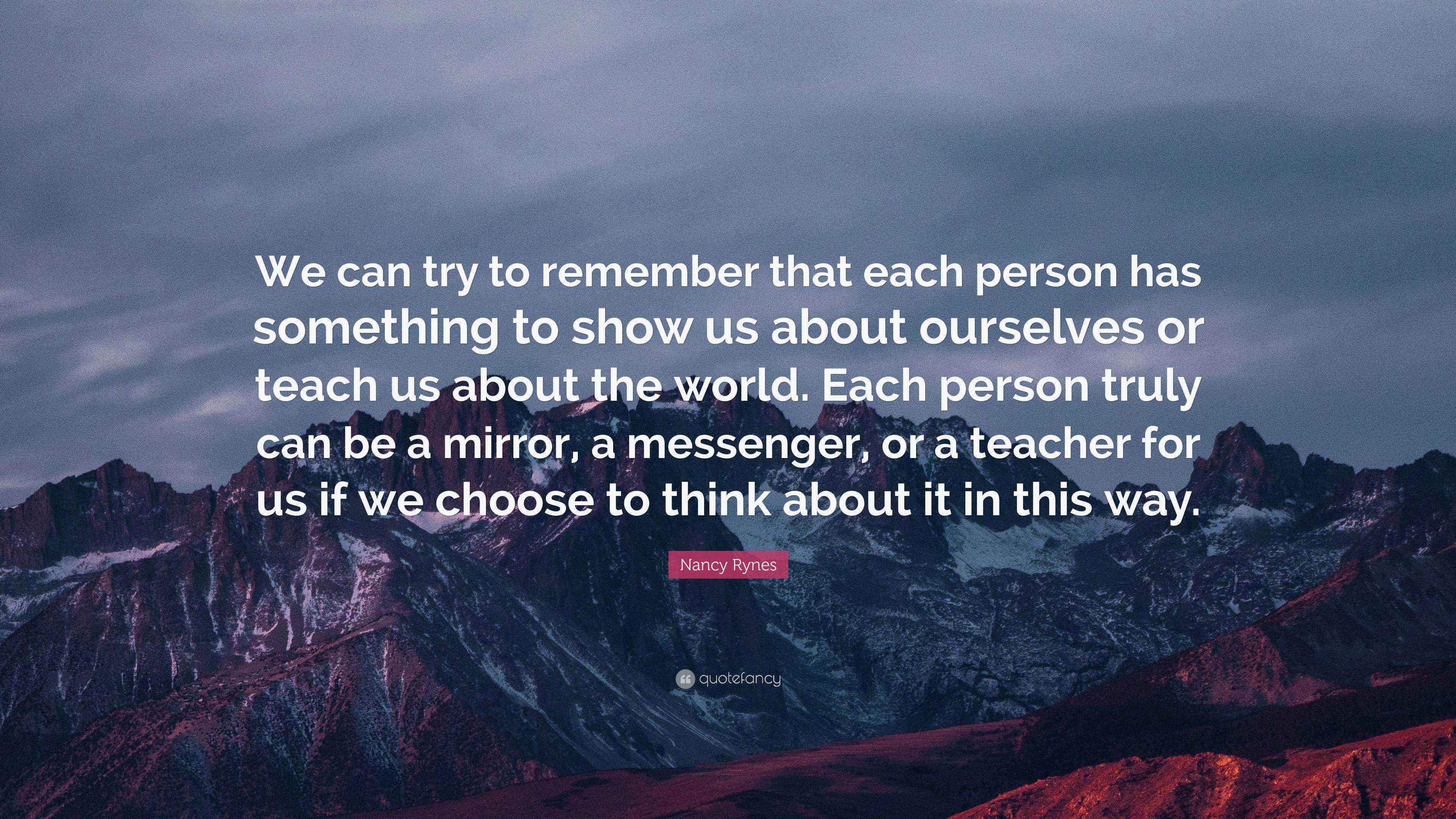 Nancy Rynes Quote: “We can try to remember that each person has ...