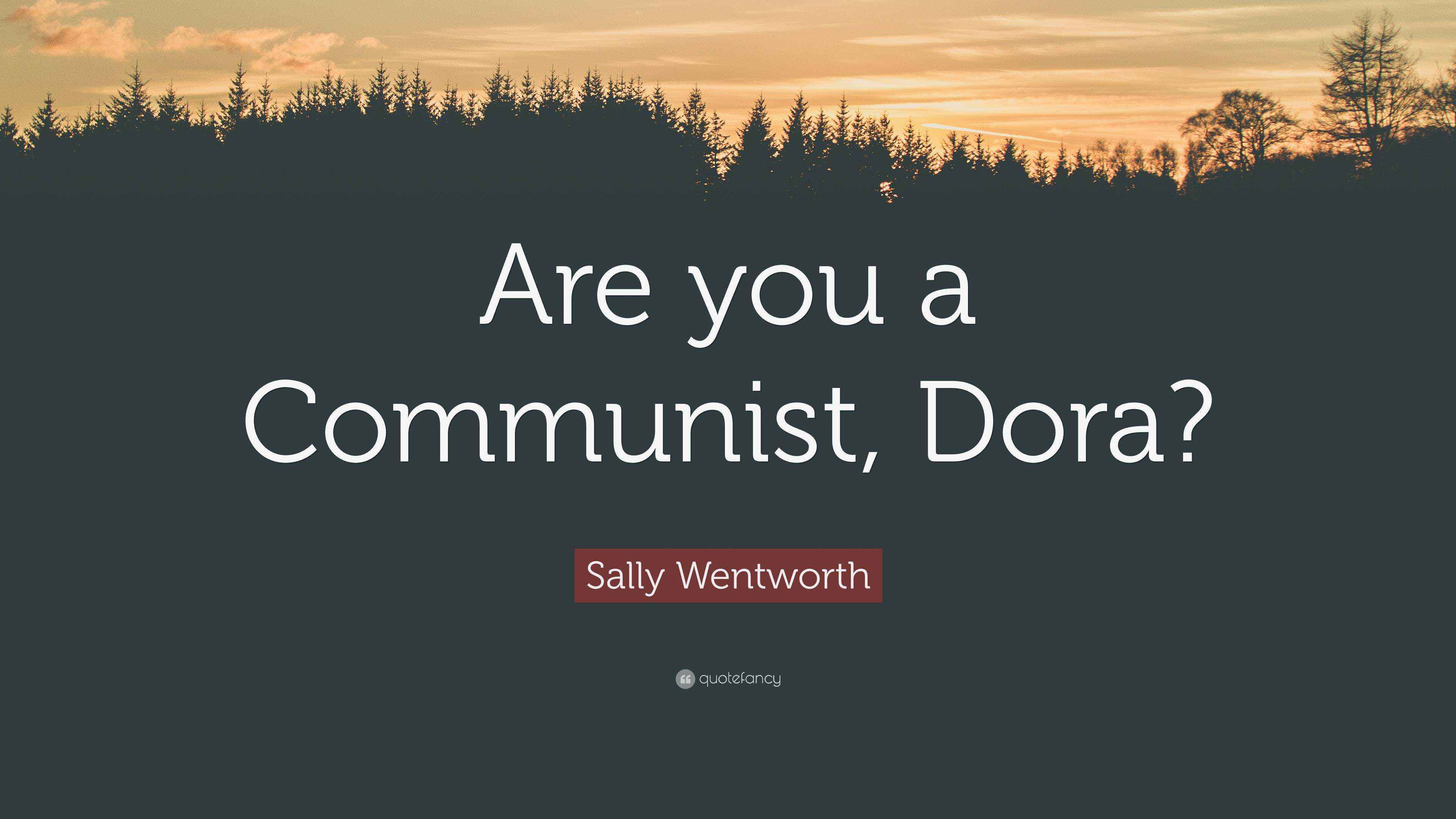 Sally Wentworth Quote: “Are you a Communist, Dora?”