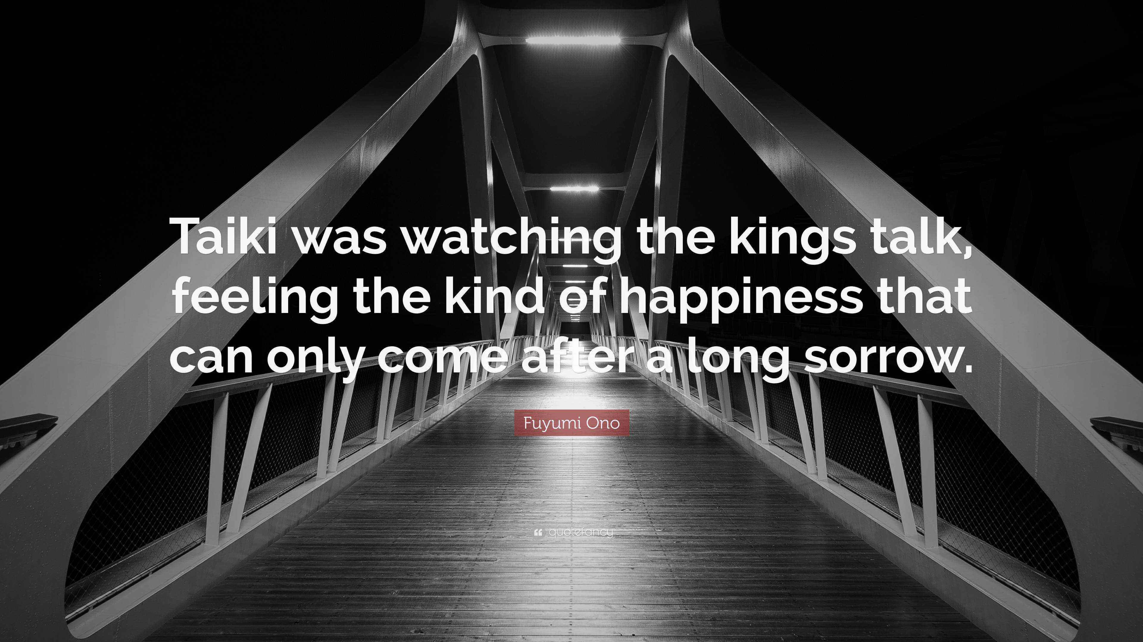 Fuyumi Ono Quote: “Taiki was watching the kings talk, feeling the kind ...