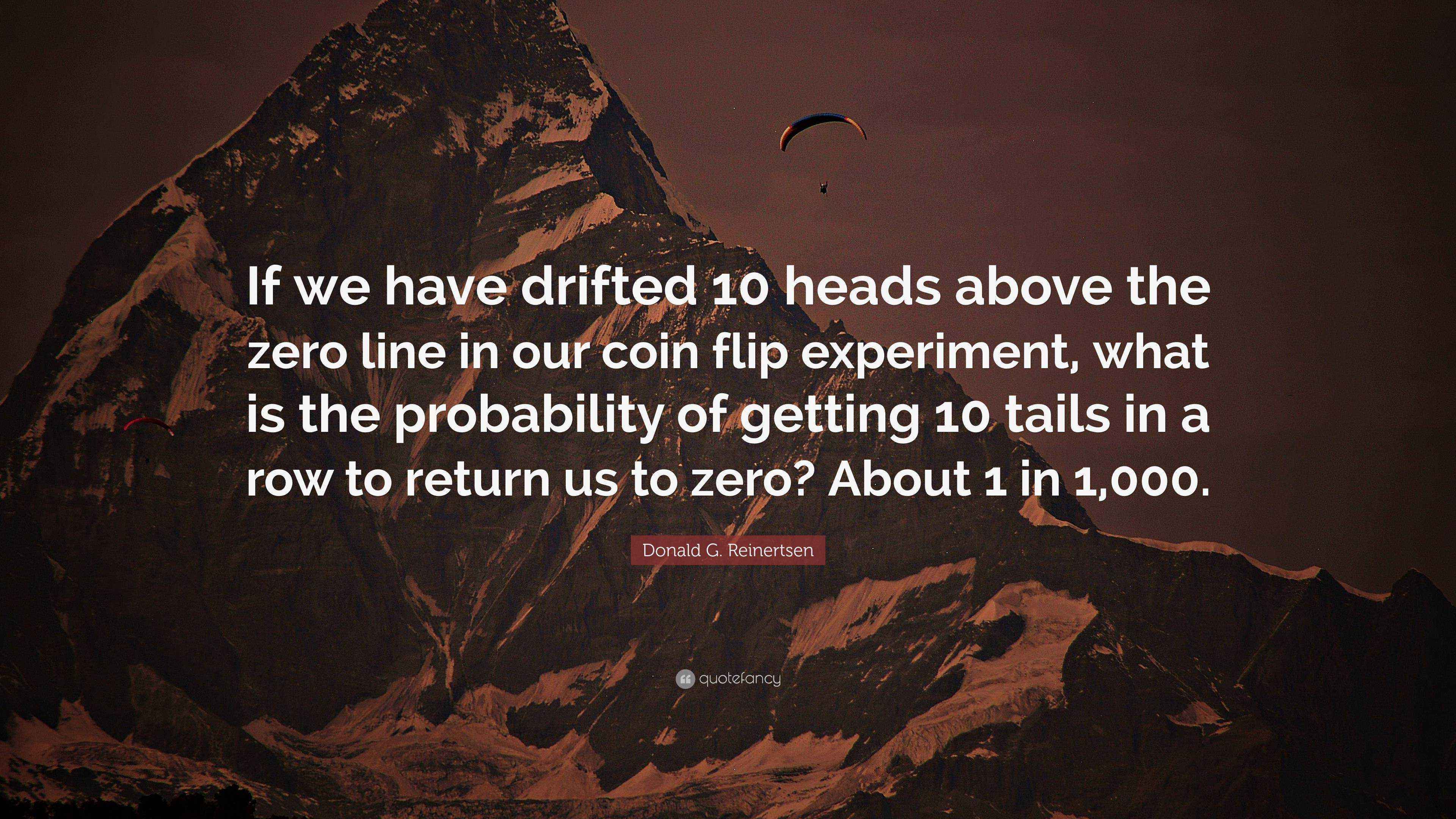 Donald G. Reinertsen Quote: “If we have drifted 10 heads above the zero ...