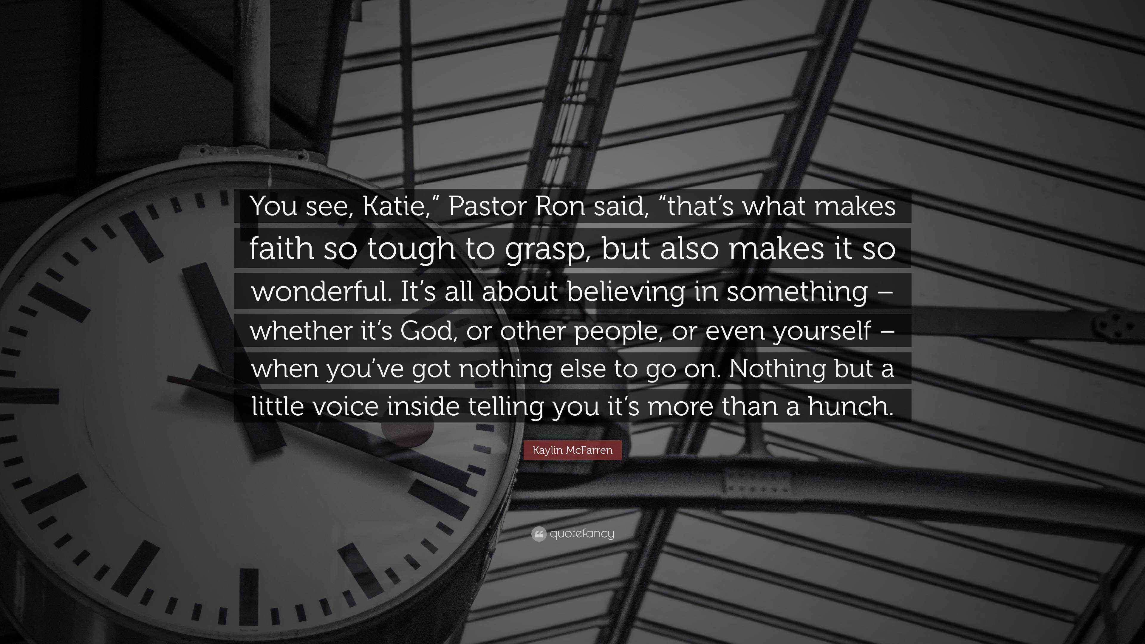 Kaylin McFarren Quote: “You see, Katie,” Pastor Ron said, “that’s what ...