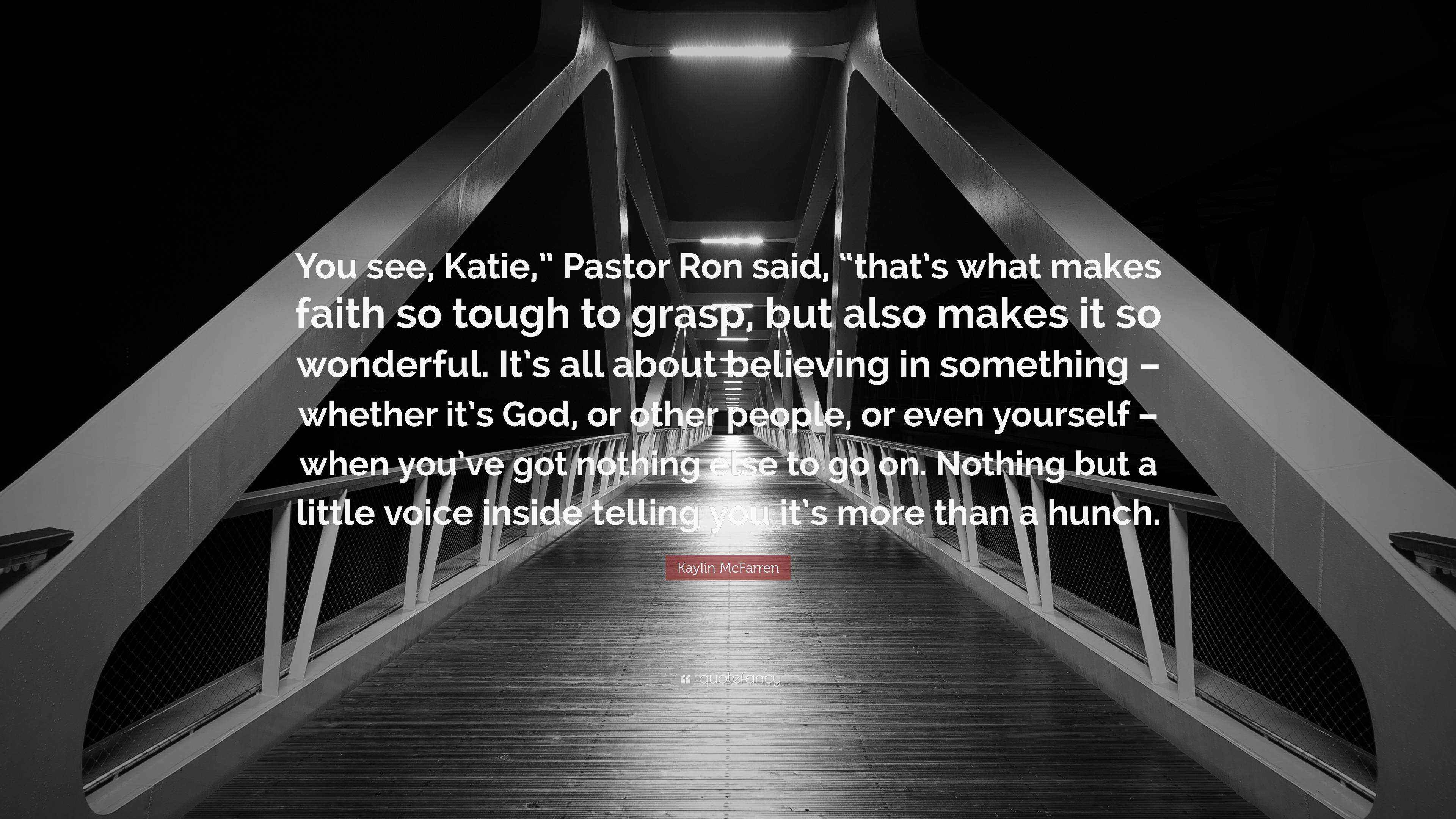Kaylin McFarren Quote: “You see, Katie,” Pastor Ron said, “that’s what ...